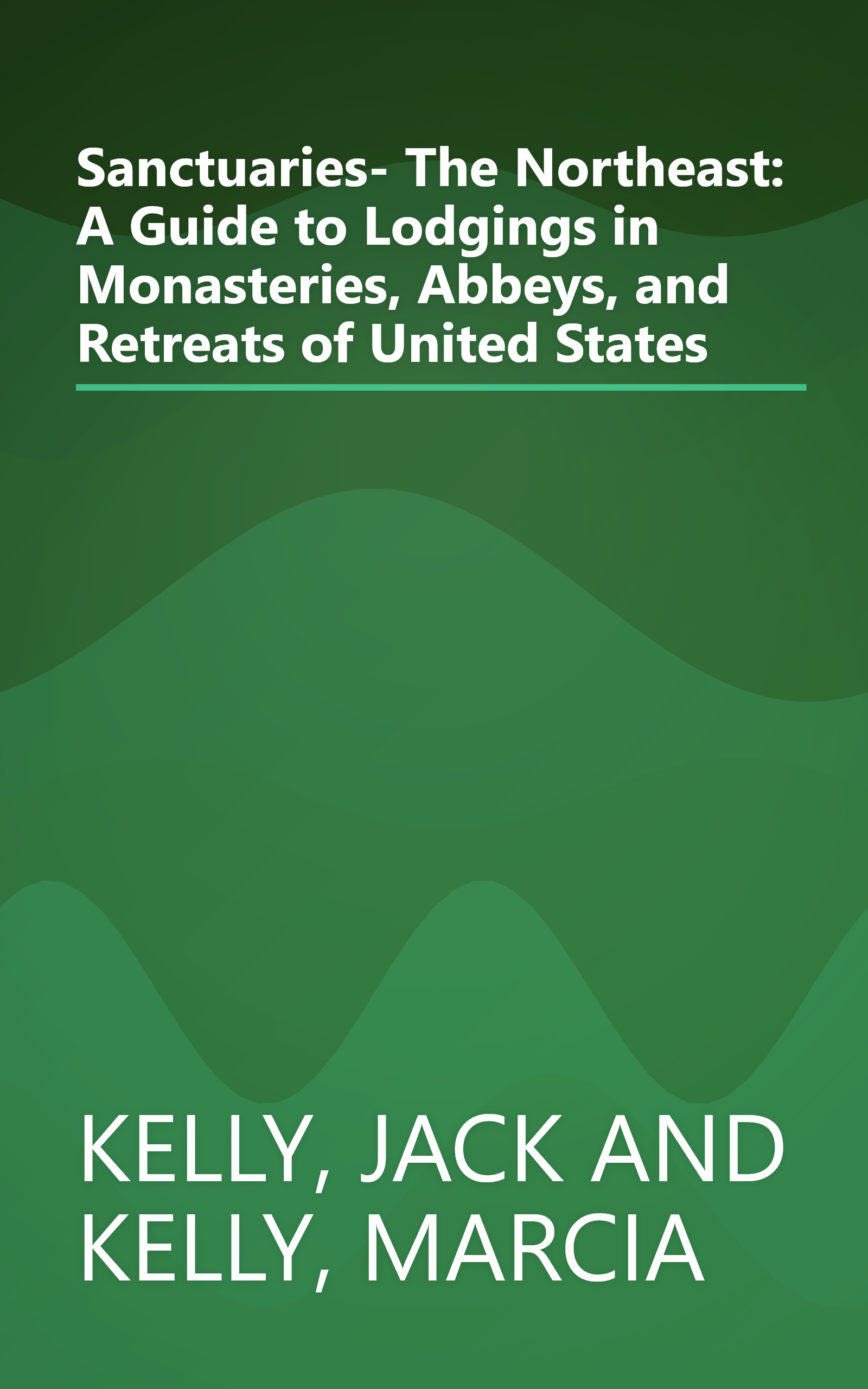 Sanctuaries- The Northeast: A Guide to Lodgings in Monasteries, Abbeys, and Retreats of United States book cover