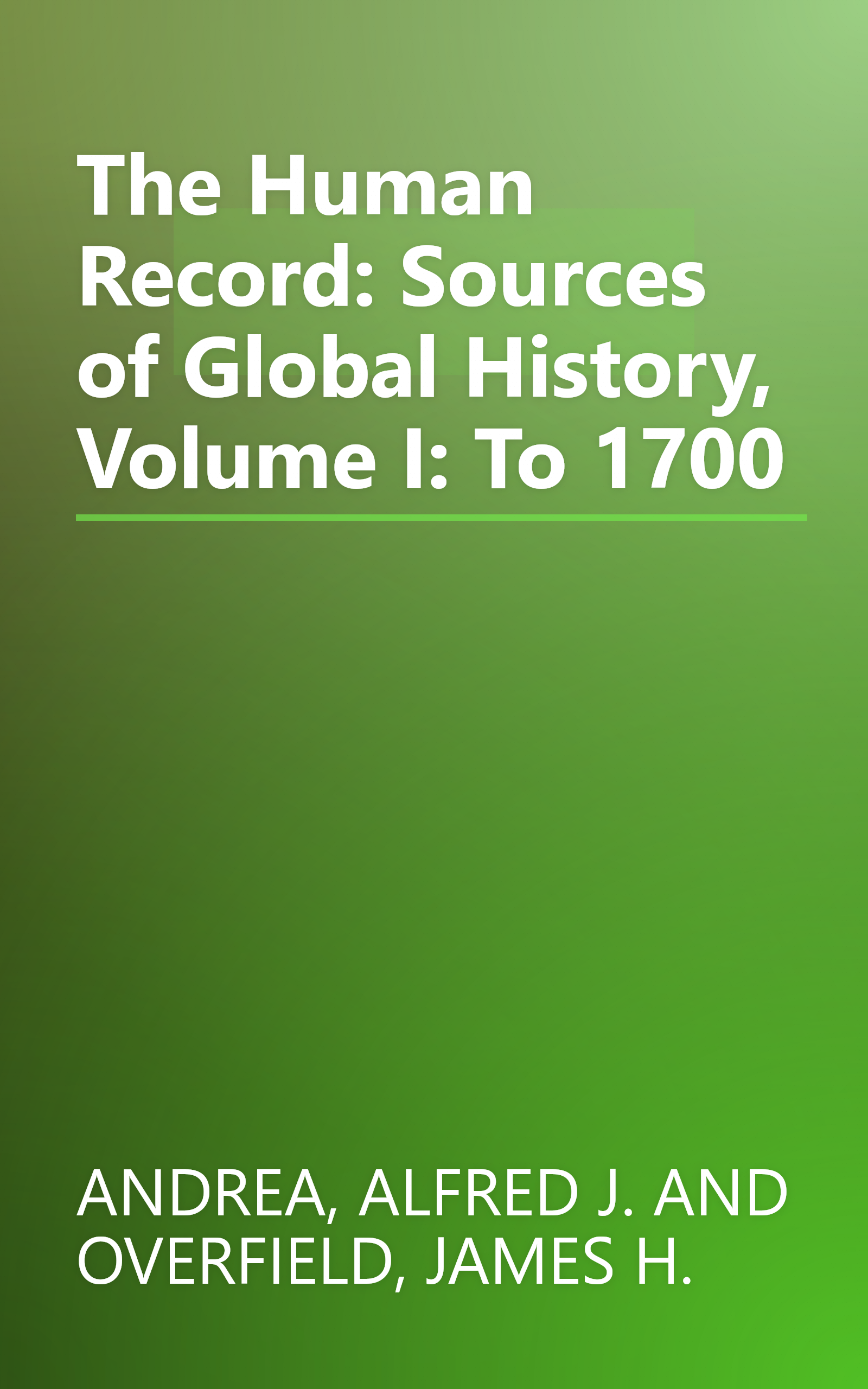 The Human Record: Sources of Global History, Volume I: To 1700 book cover