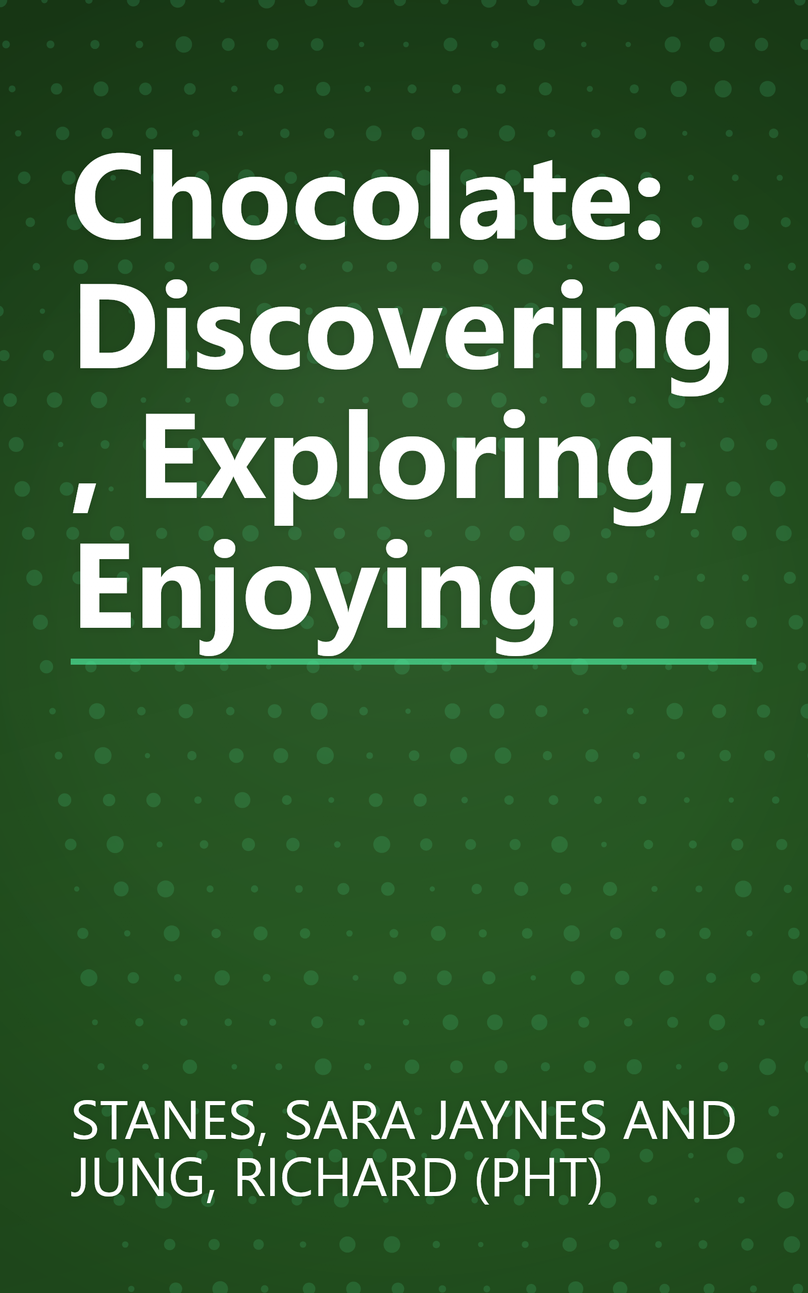 Chocolate: Discovering, Exploring, Enjoying book cover