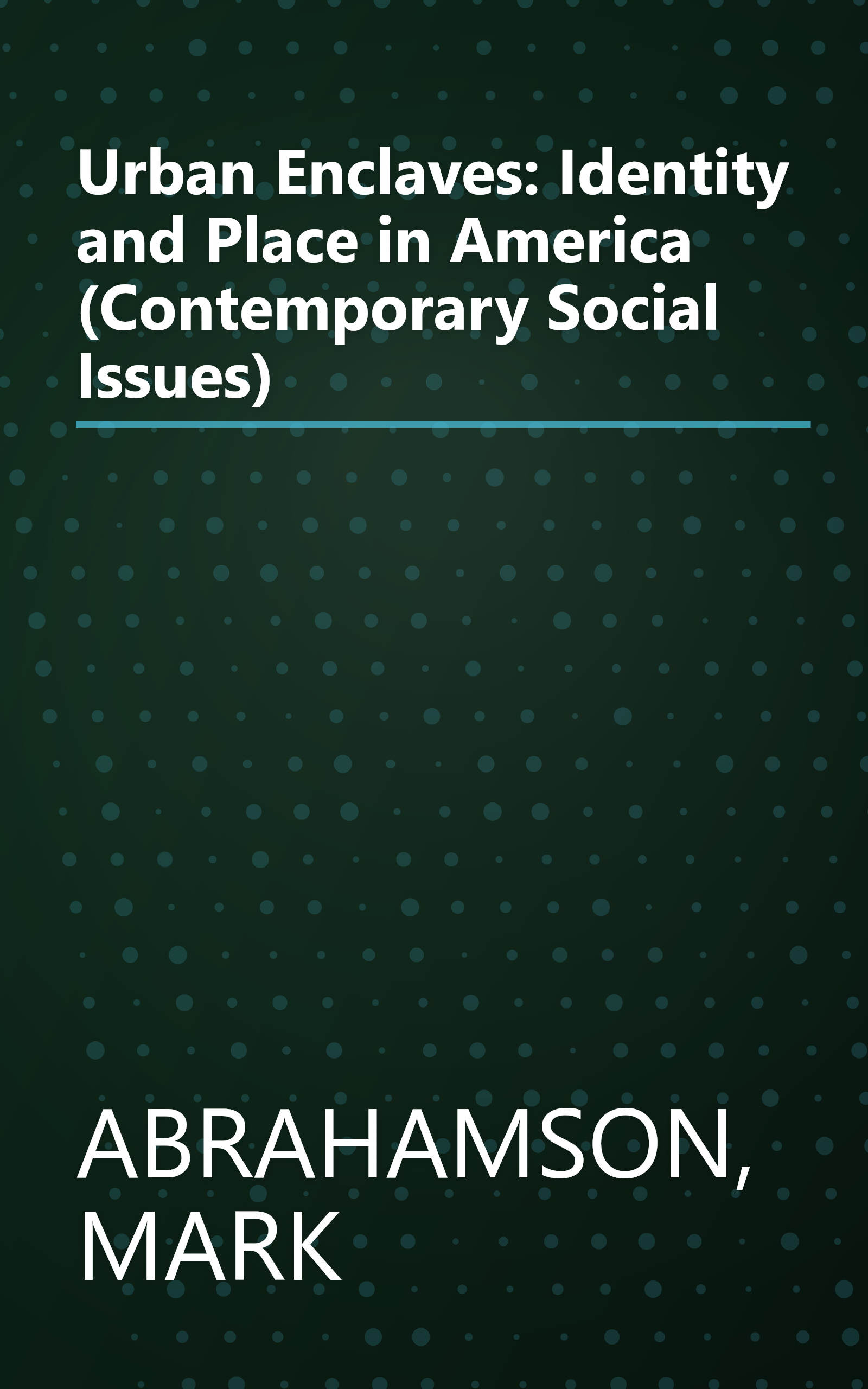 Urban Enclaves: Identity and Place in America (Contemporary Social Issues) book cover