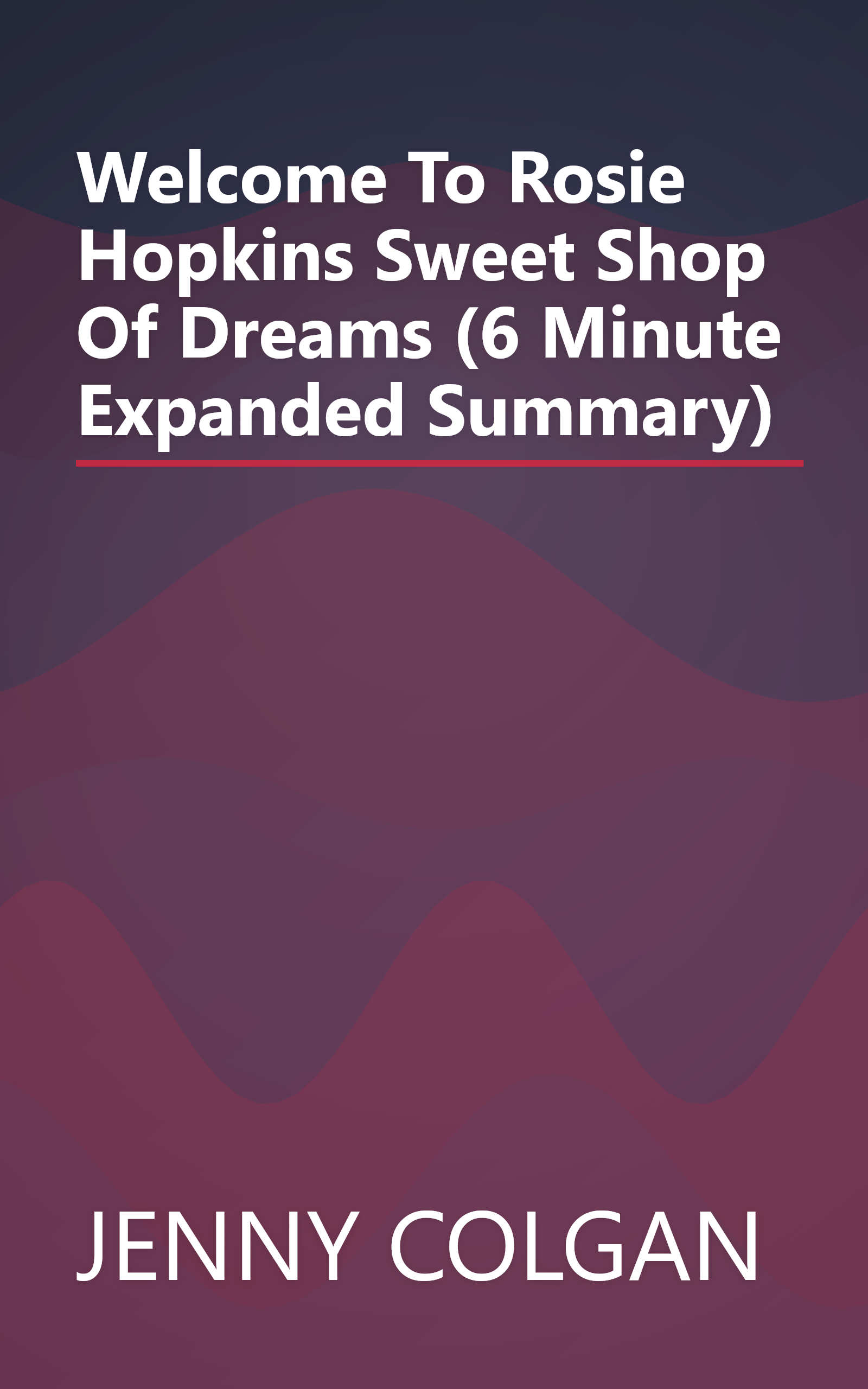 Welcome To Rosie Hopkins  Sweet Shop Of Dreams (6 Minute   Expanded Summary) book cover