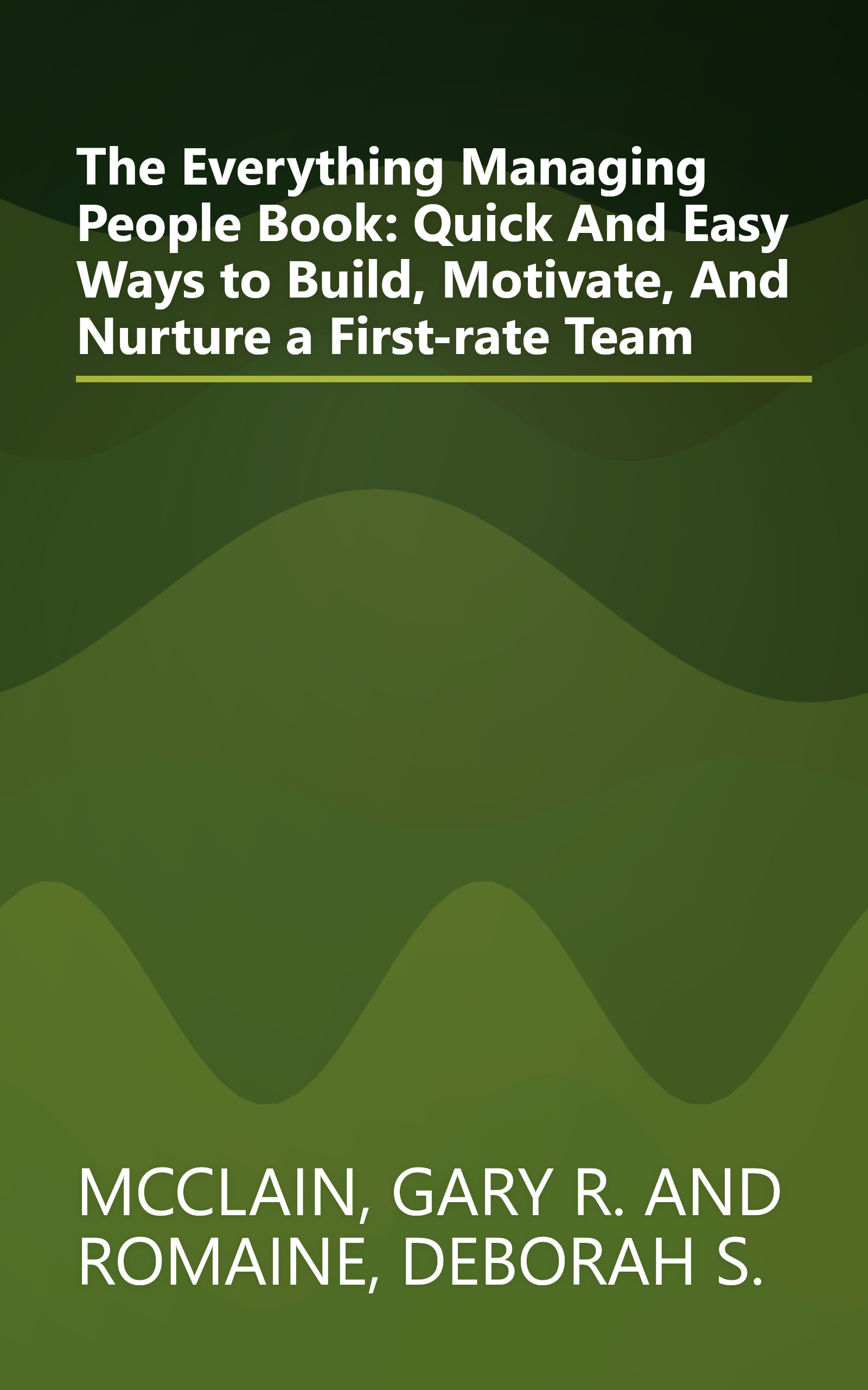 The Everything Managing People Book: Quick And Easy Ways to Build, Motivate, And Nurture a First-rate Team book cover