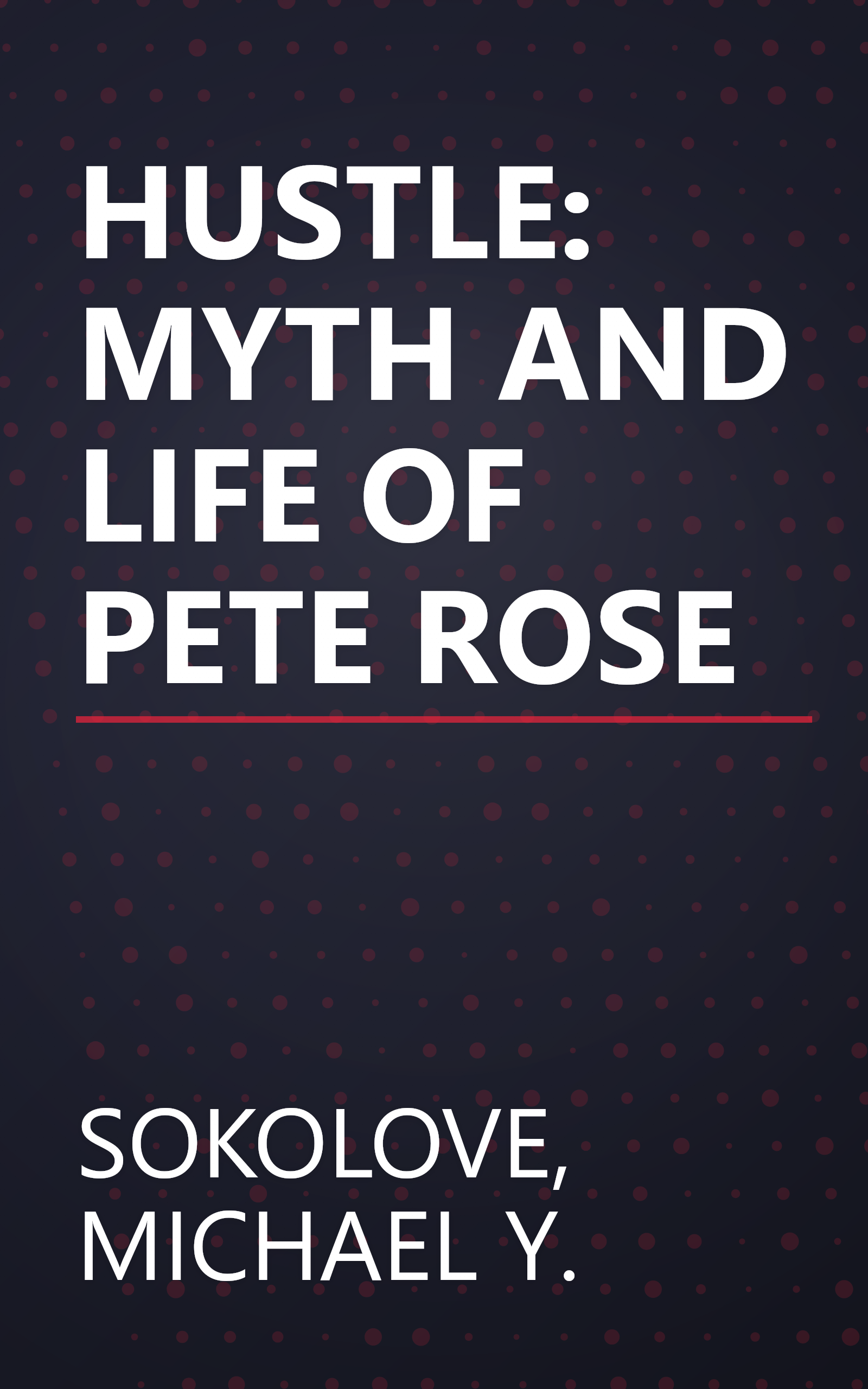 HUSTLE: MYTH AND LIFE OF PETE ROSE book cover