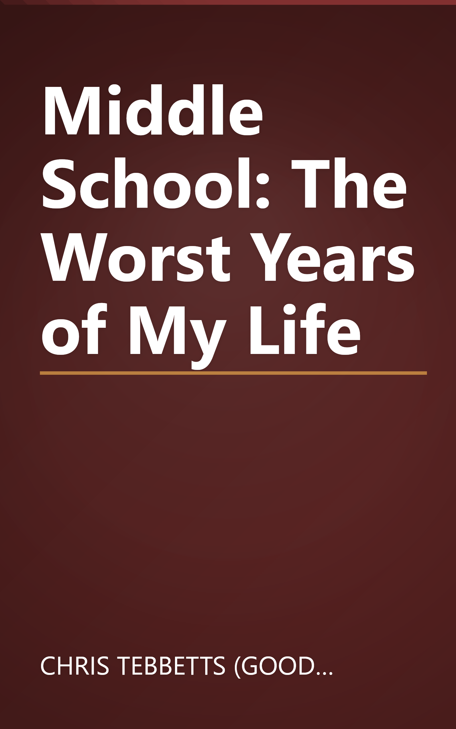 Middle School: The Worst Years of My Life book cover