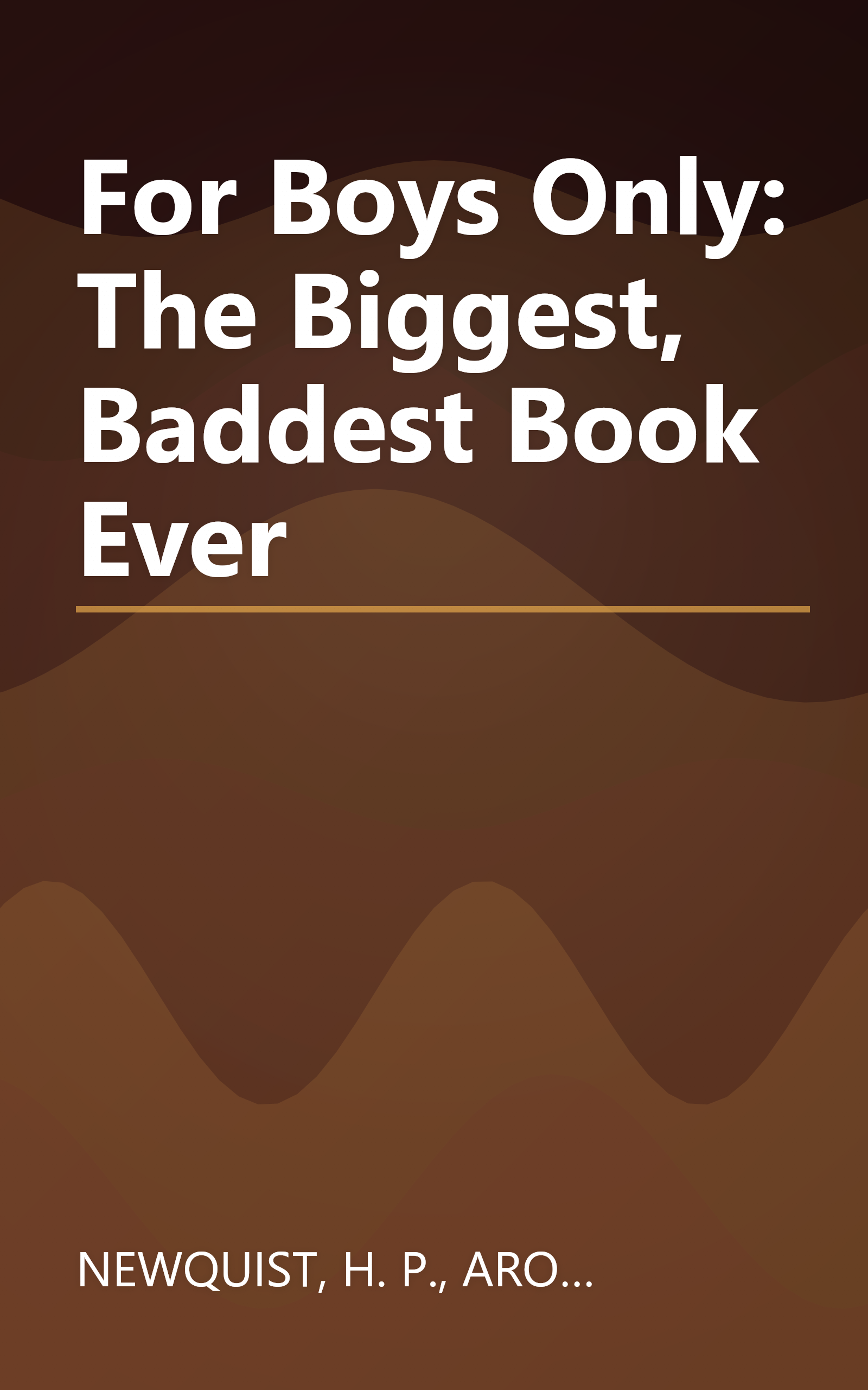 For Boys Only: The Biggest, Baddest Book Ever book cover