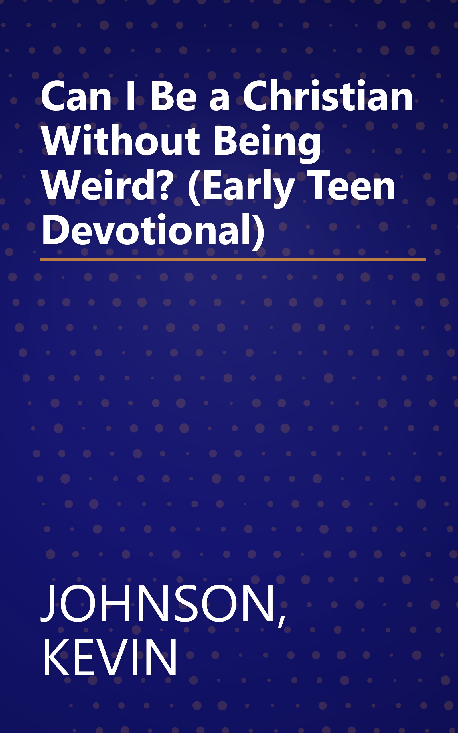 Can I Be a Christian Without Being Weird? (Early Teen Devotional) book cover