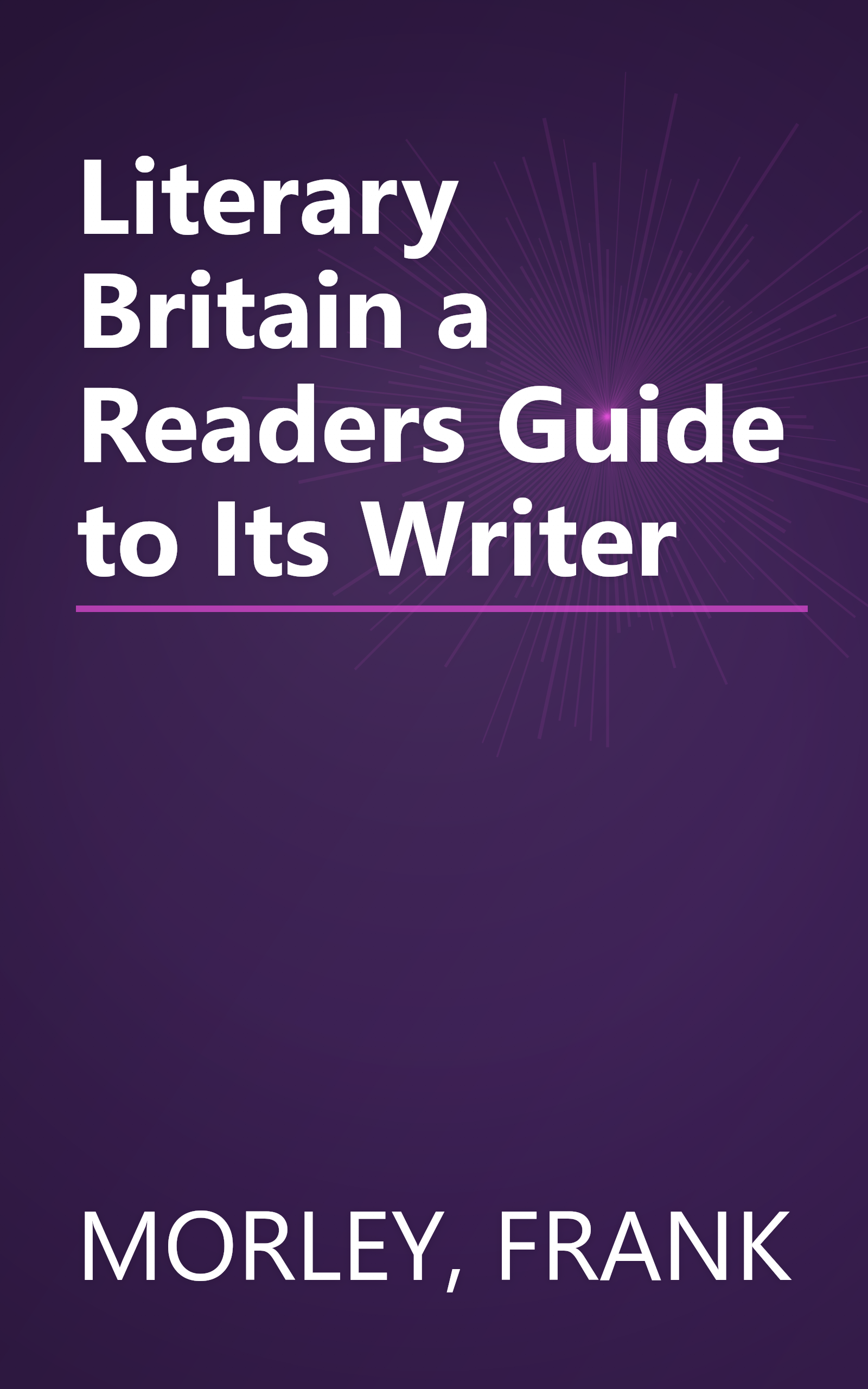Literary Britain a Readers Guide to Its Writer book cover
