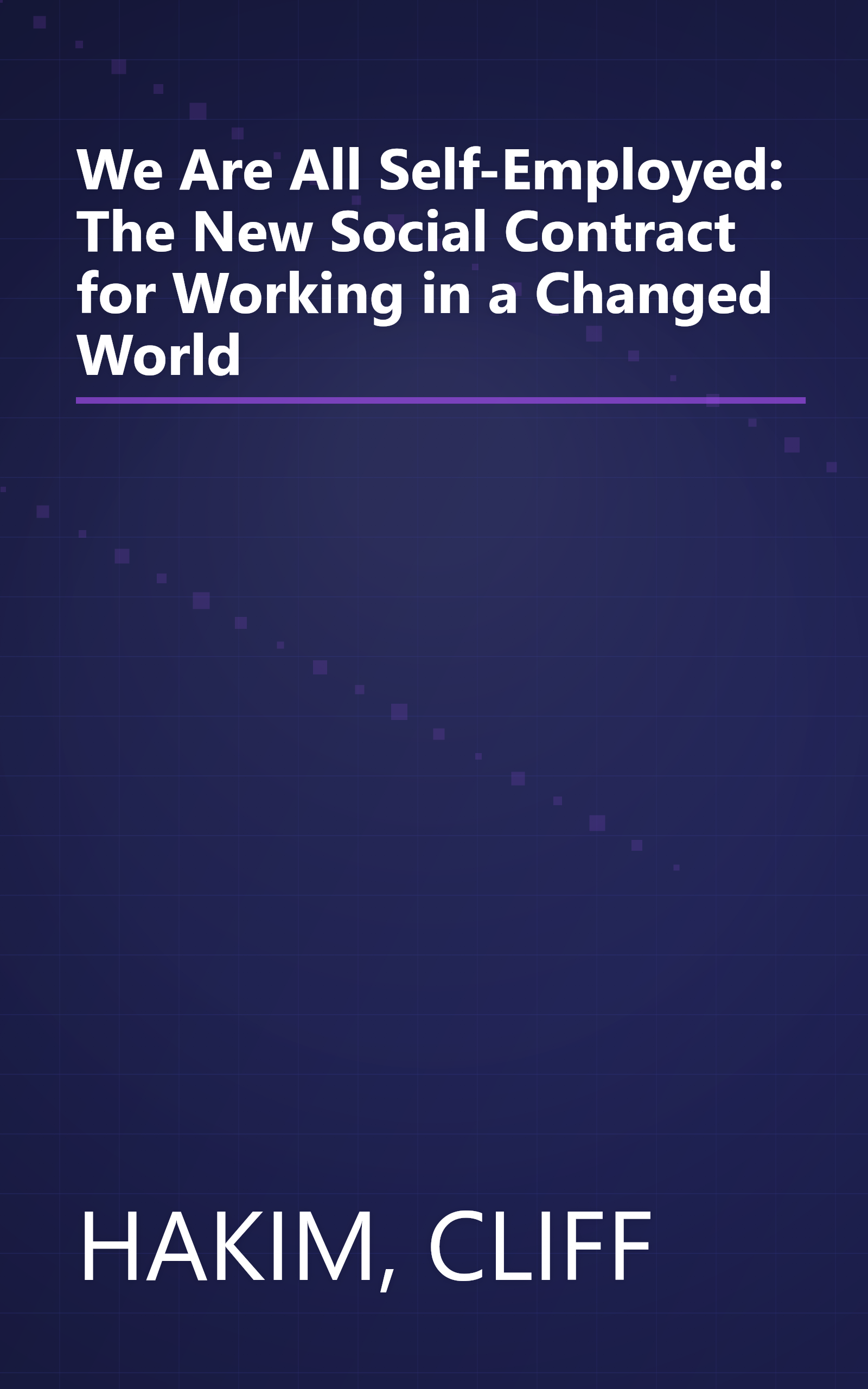 We Are All Self-Employed: The New Social Contract for Working in a Changed World book cover