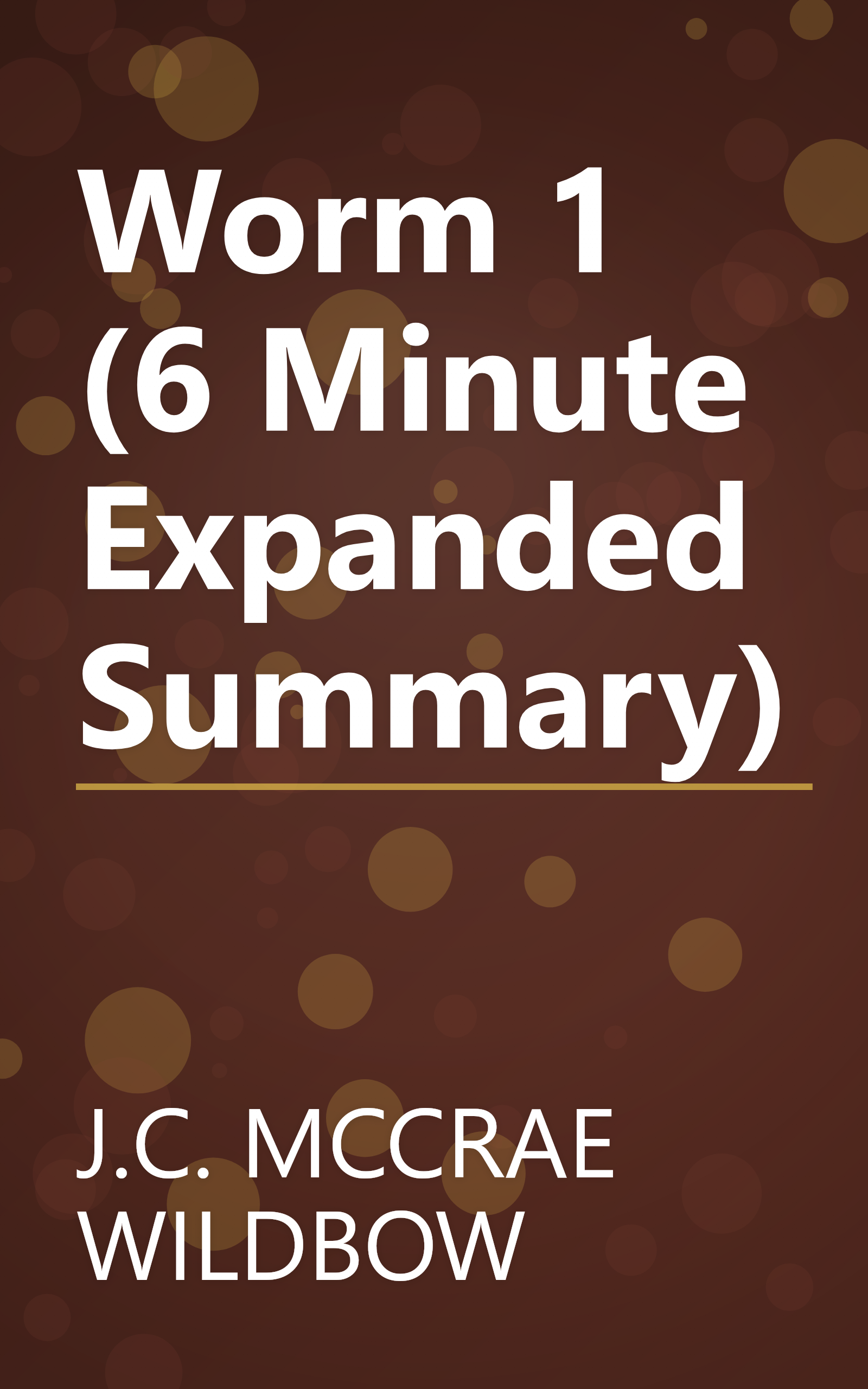 Worm 1 (6 Minute   Expanded Summary) book cover