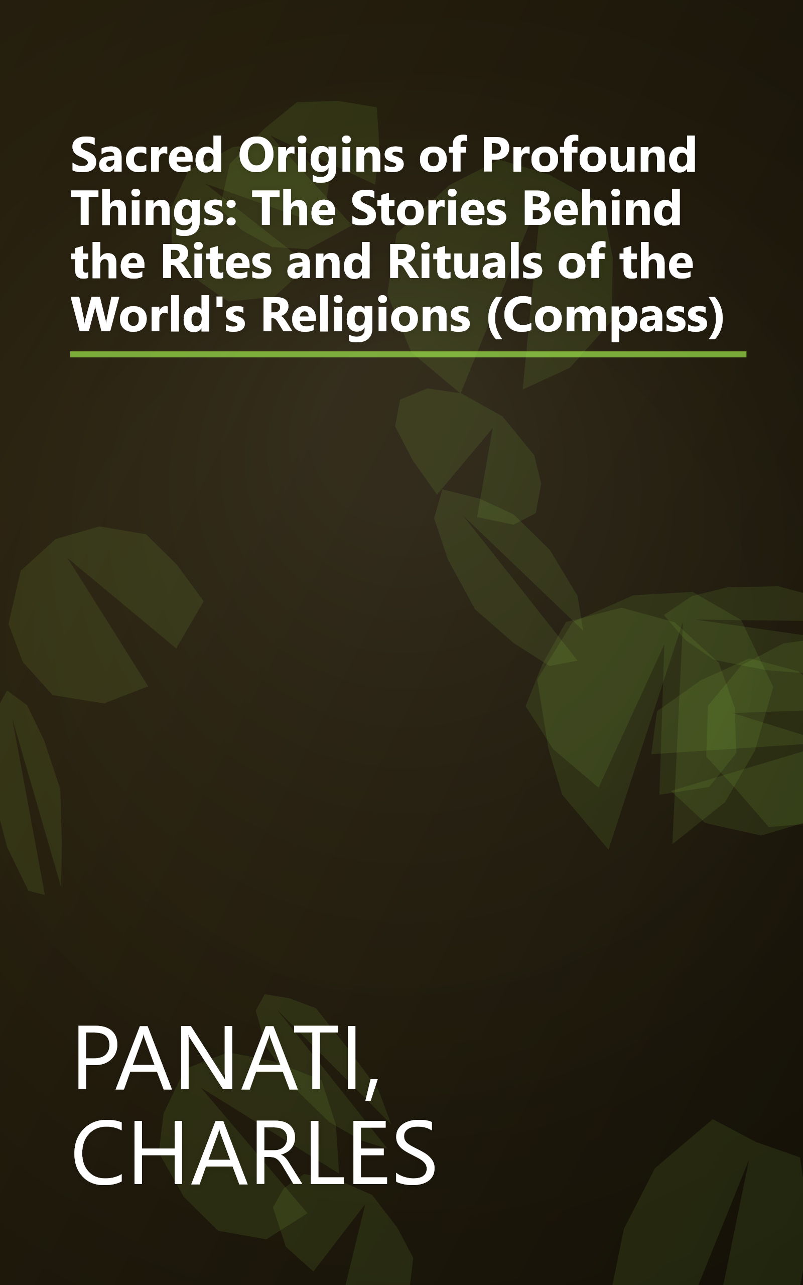 Sacred Origins of Profound Things: The Stories Behind the Rites and Rituals of the World's Religions (Compass) book cover
