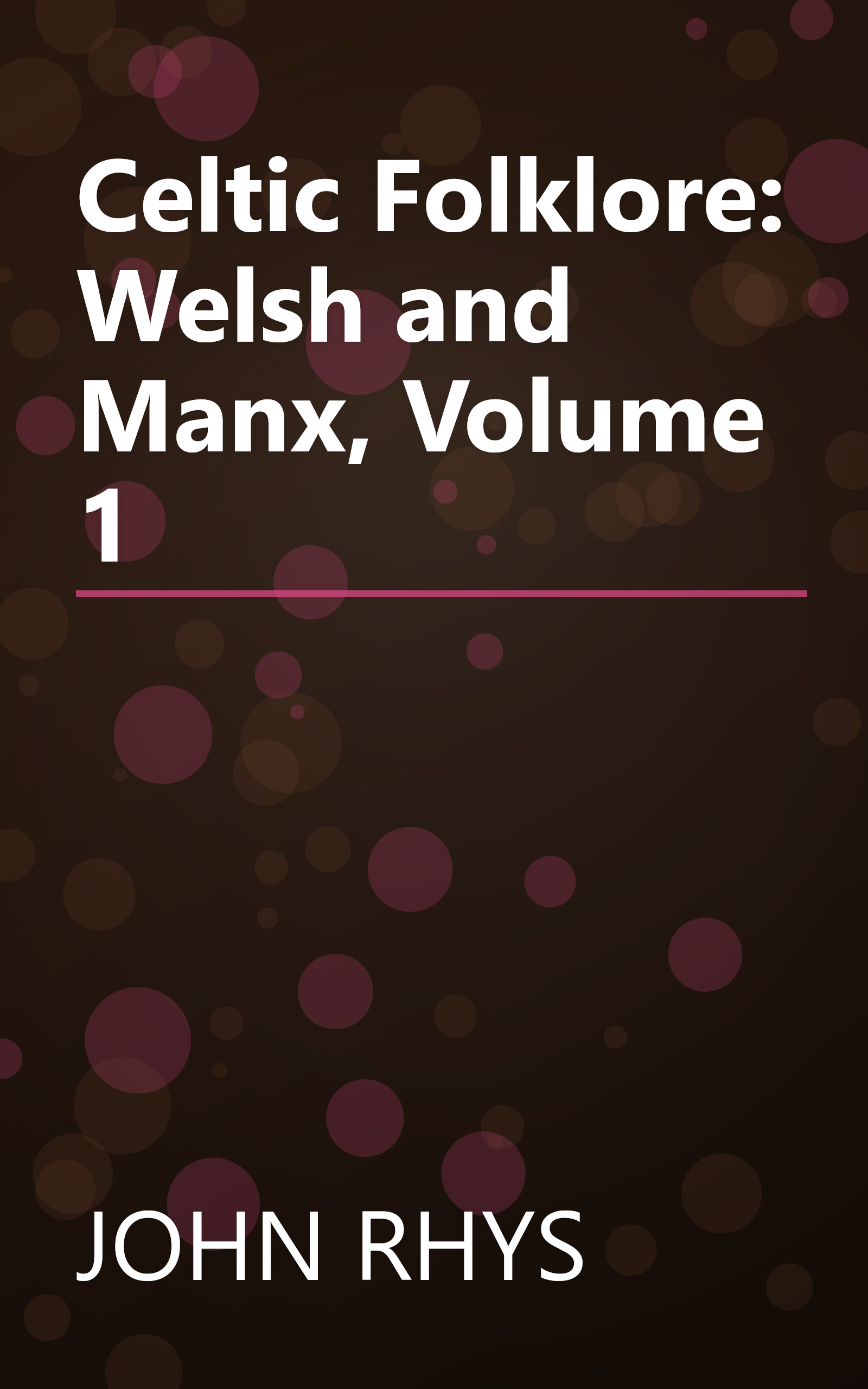 Celtic Folklore: Welsh and Manx, Volume 1 book cover