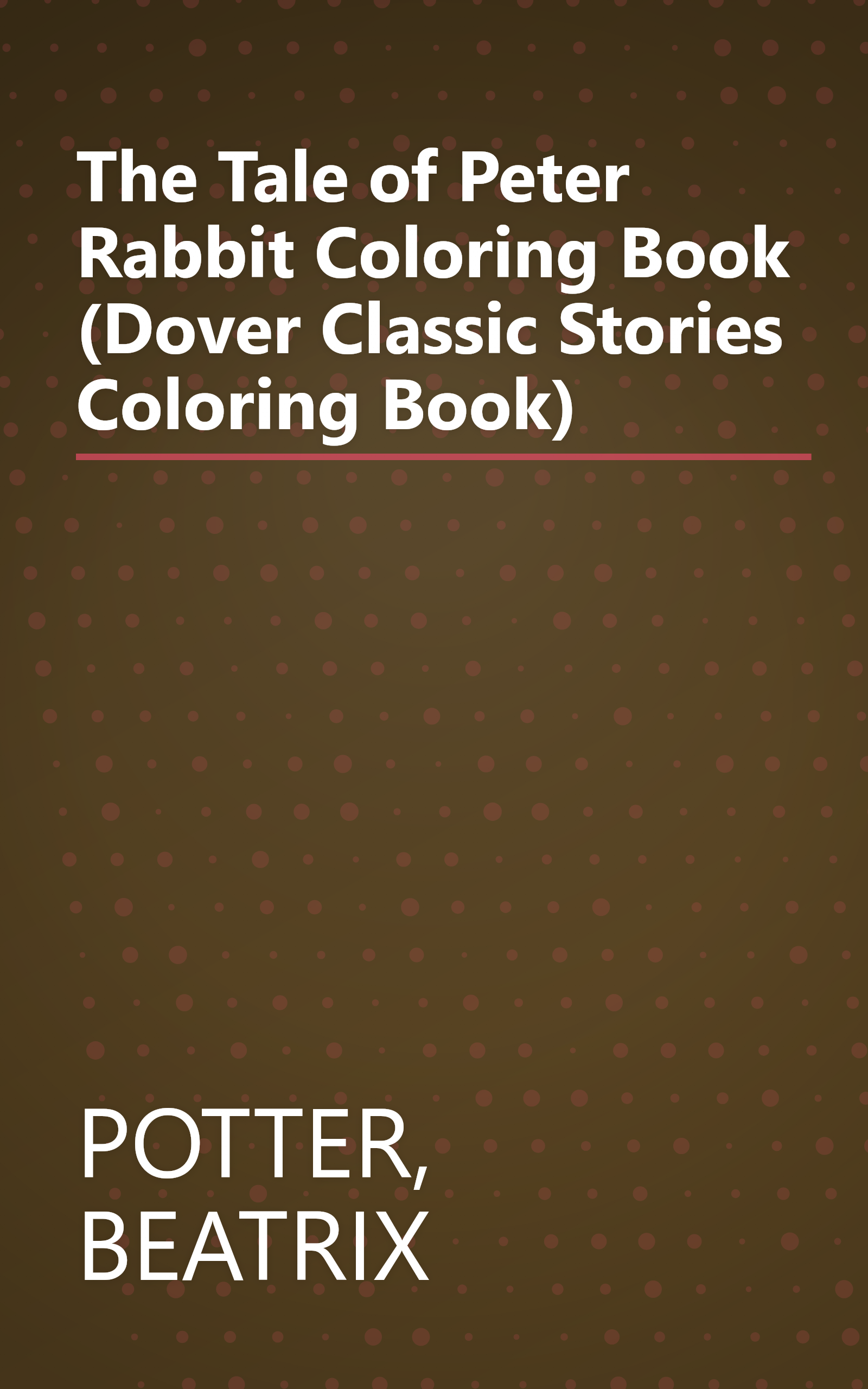 The Tale of Peter Rabbit Coloring Book (Dover Classic Stories Coloring Book) book cover