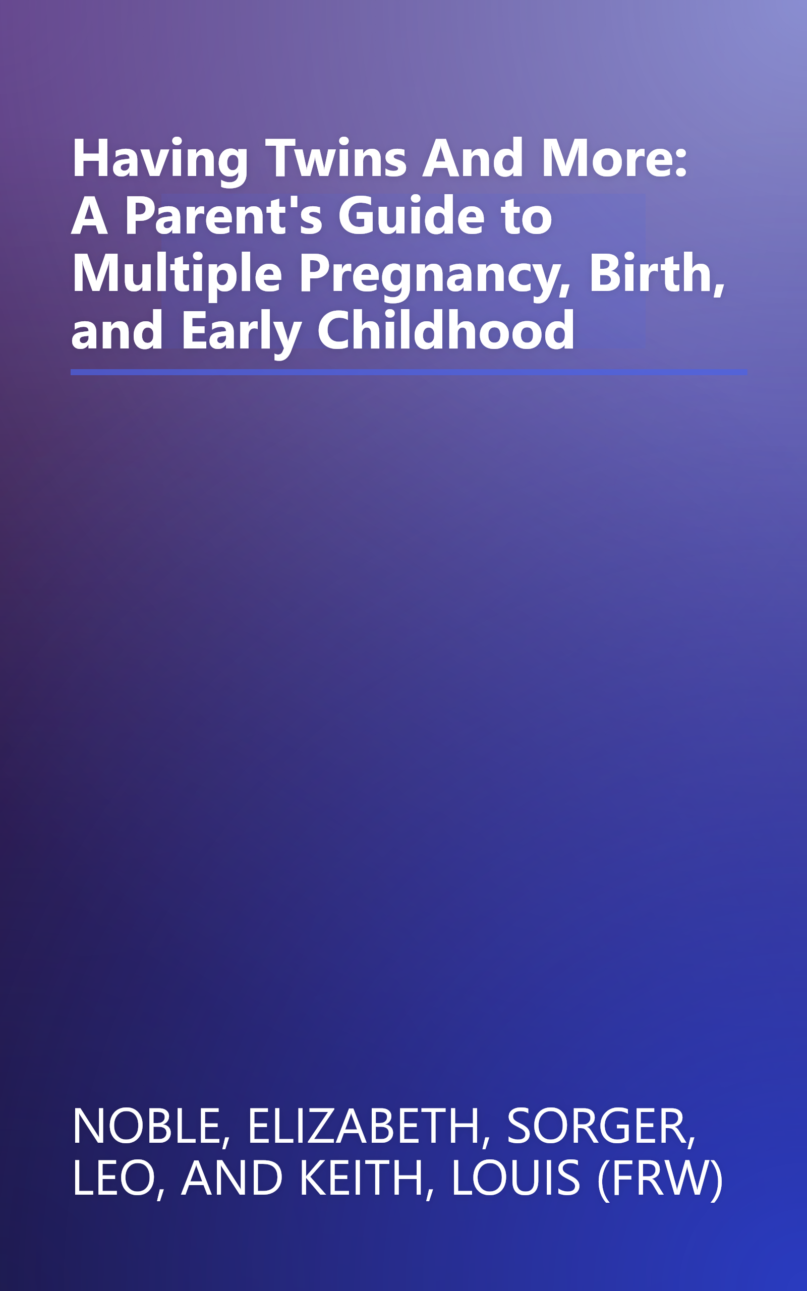 Having Twins And More: A Parent's Guide to Multiple Pregnancy, Birth, and Early Childhood book cover