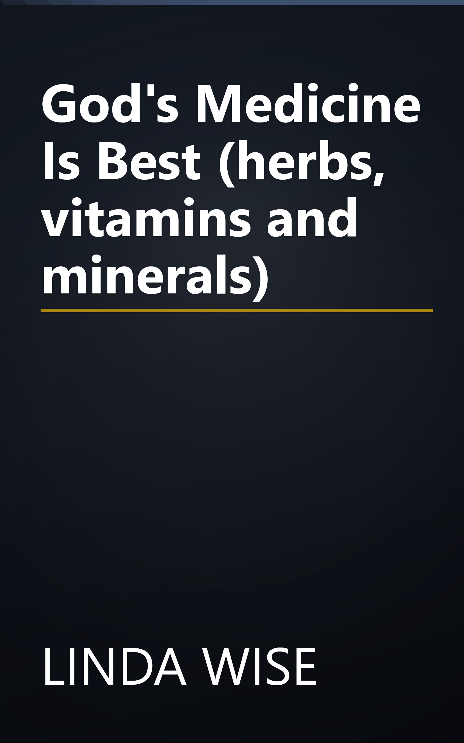 God's Medicine Is Best (herbs, vitamins and minerals) book cover