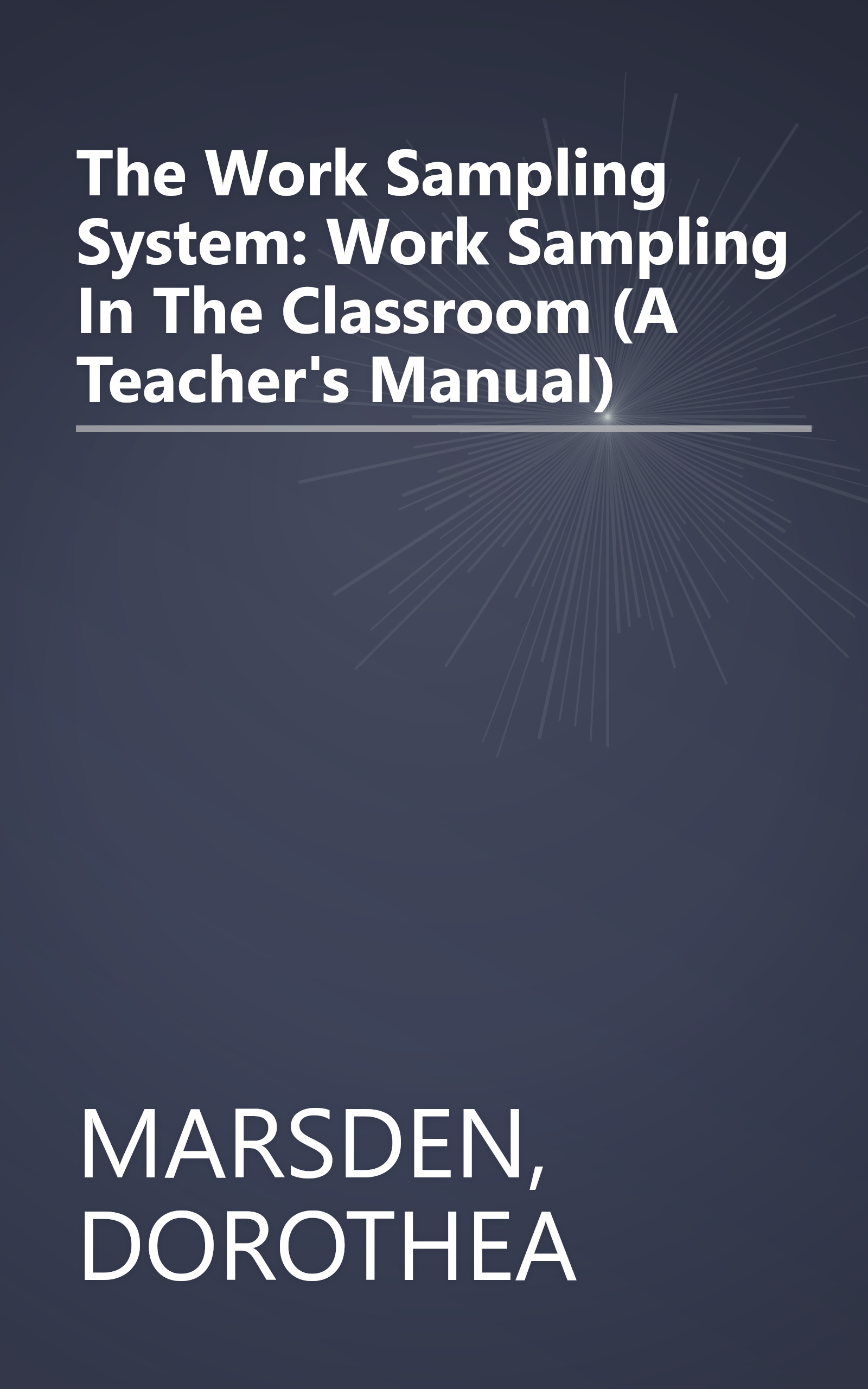 The Work Sampling System: Work Sampling In The Classroom (A Teacher's Manual) book cover