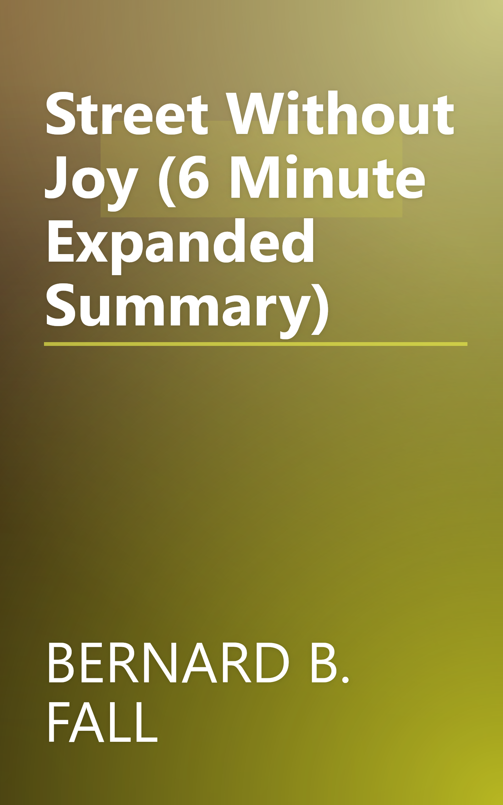 Street Without Joy (6 Minute   Expanded Summary) book cover