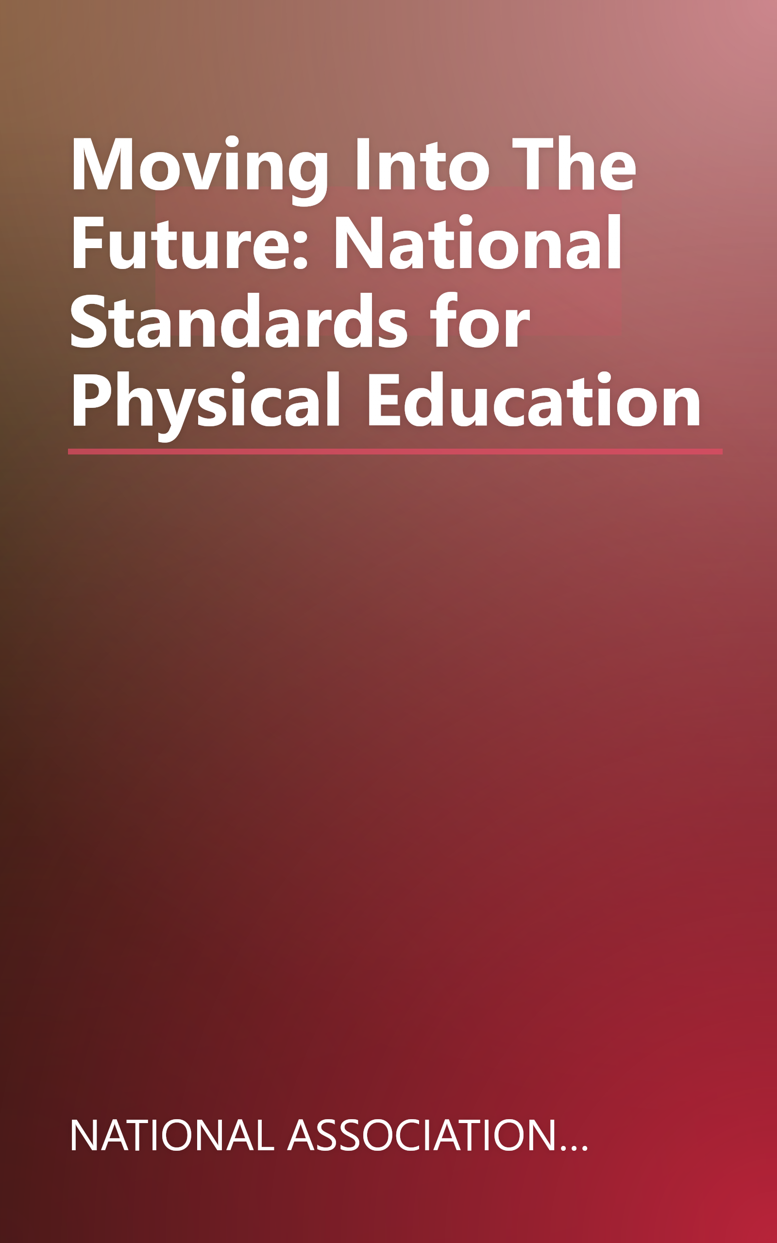 Moving Into The Future: National Standards for Physical Education book cover