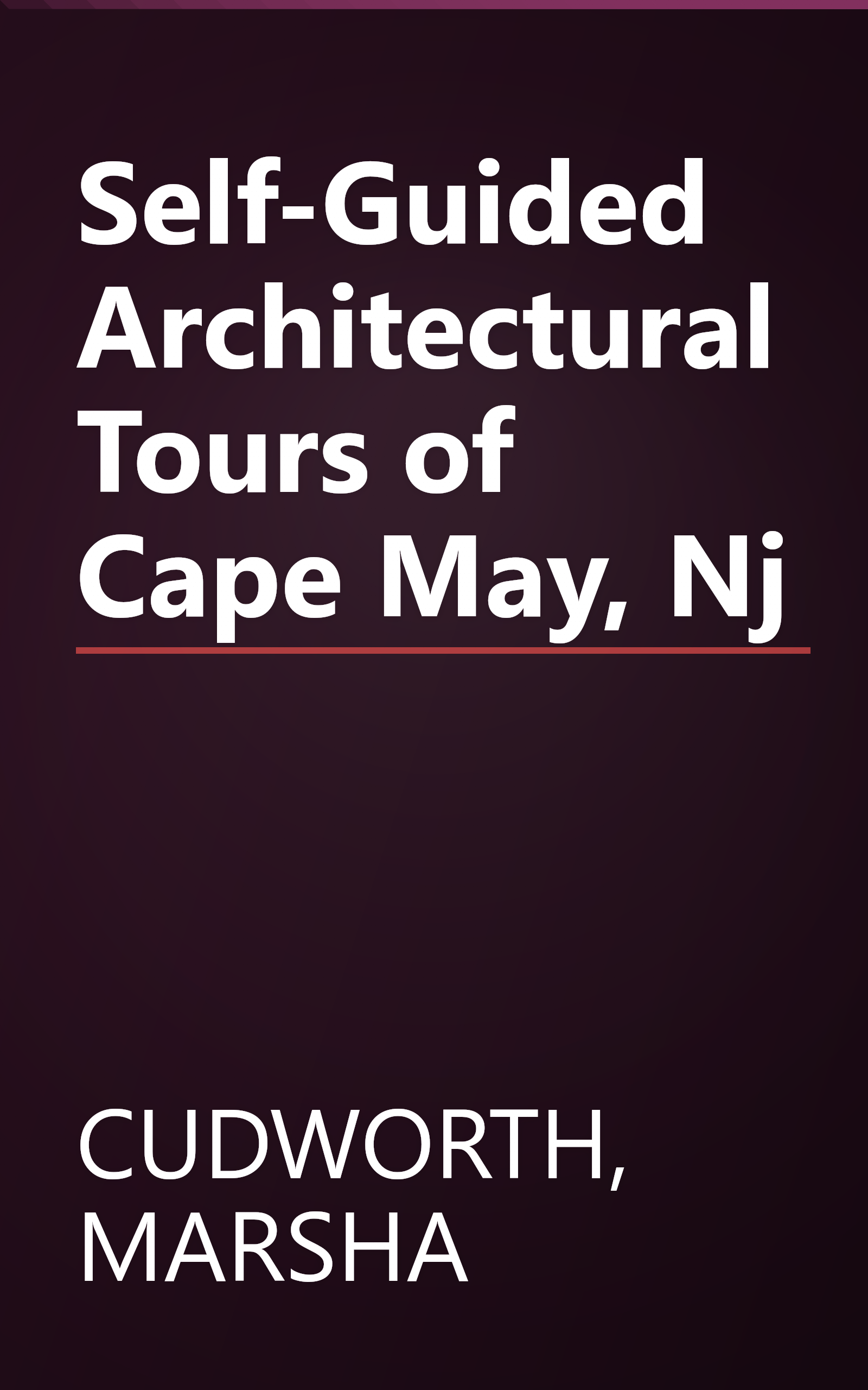 Self-Guided Architectural Tours of Cape May, Nj book cover