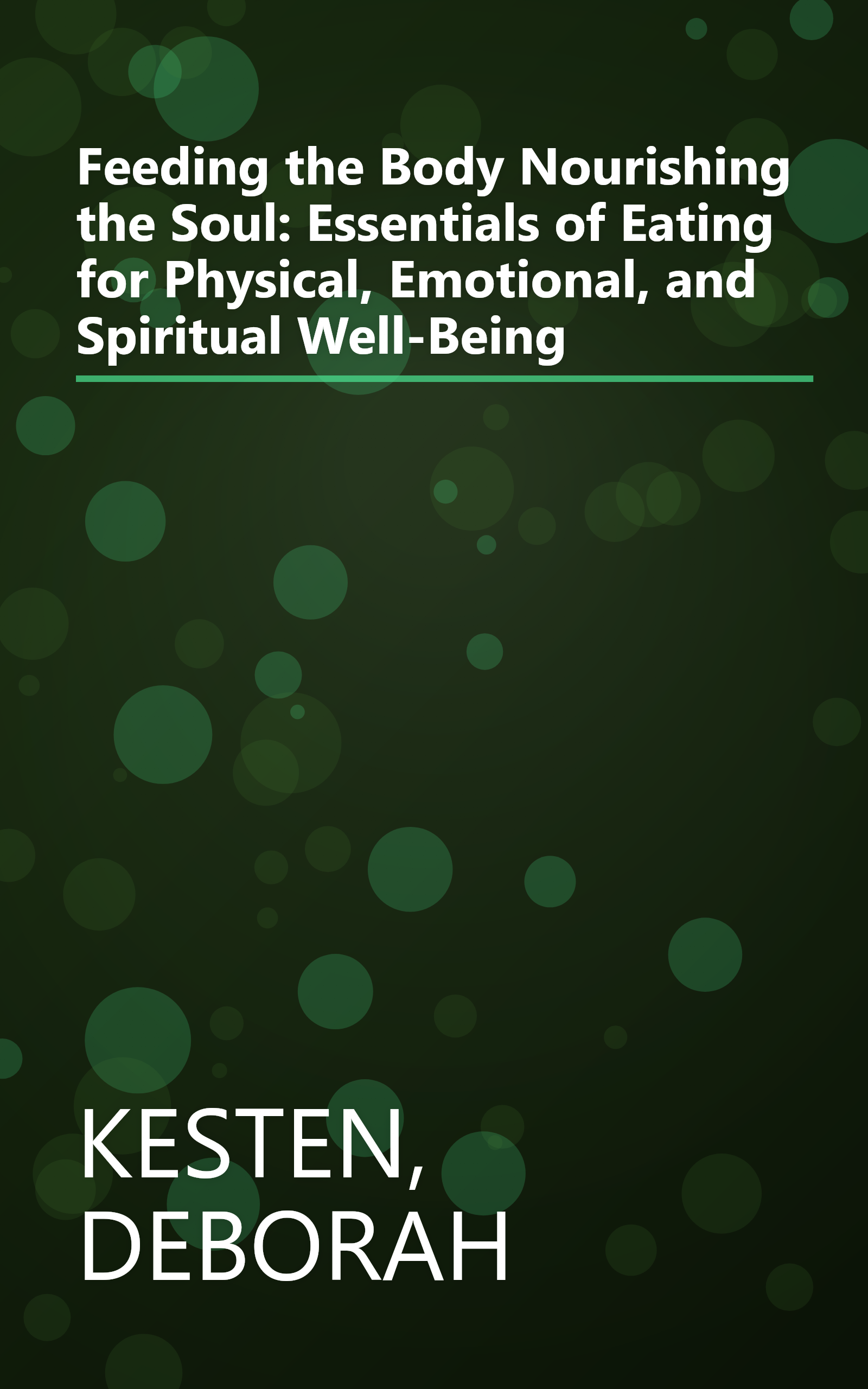 Feeding the Body Nourishing the Soul: Essentials of Eating for Physical, Emotional, and Spiritual Well-Being book cover