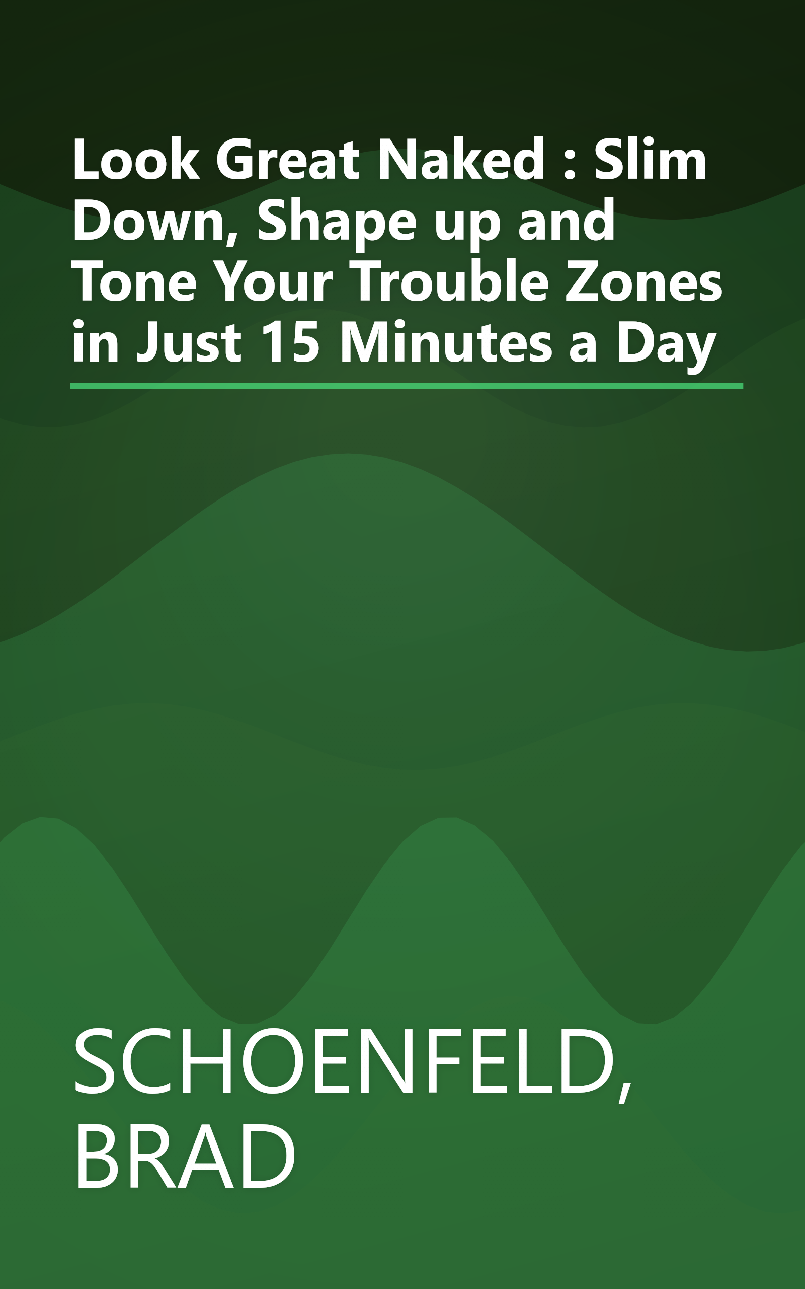 Look Great Naked : Slim Down, Shape up and Tone Your Trouble Zones in Just 15 Minutes a Day book cover