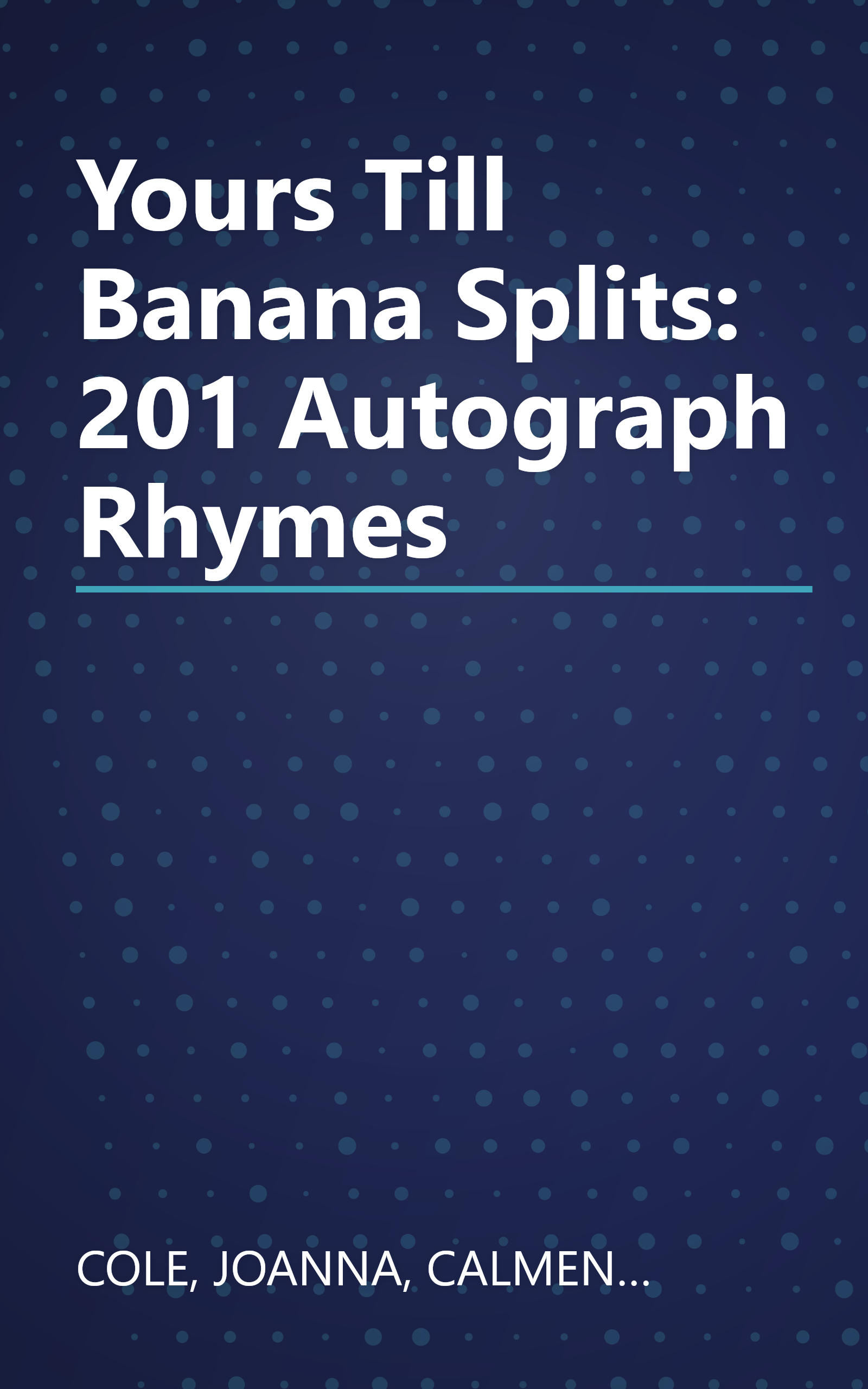 Yours Till Banana Splits: 201 Autograph Rhymes book cover