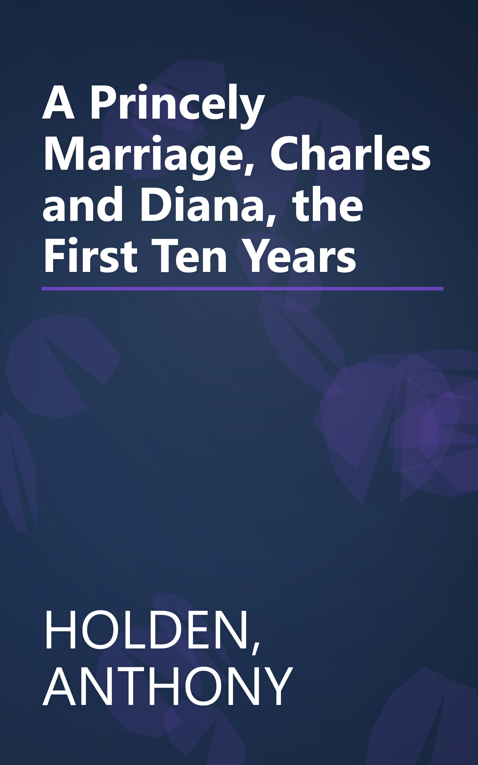 A Princely Marriage, Charles and Diana, the First Ten Years book cover