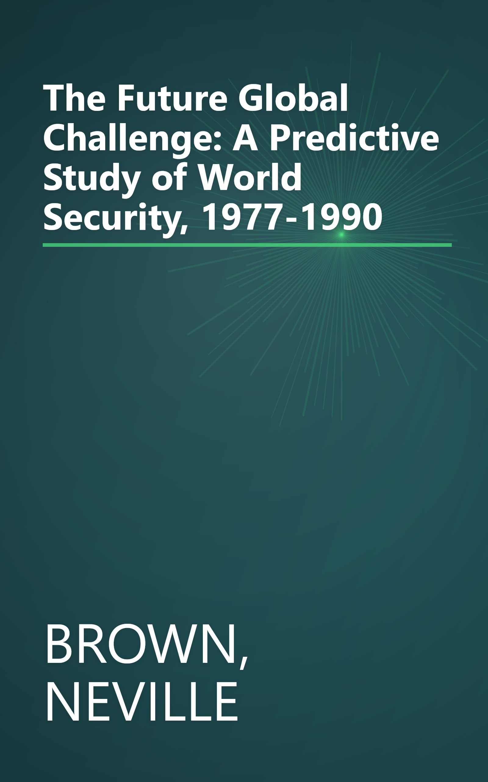 The Future Global Challenge: A Predictive Study of World Security, 1977-1990 book cover