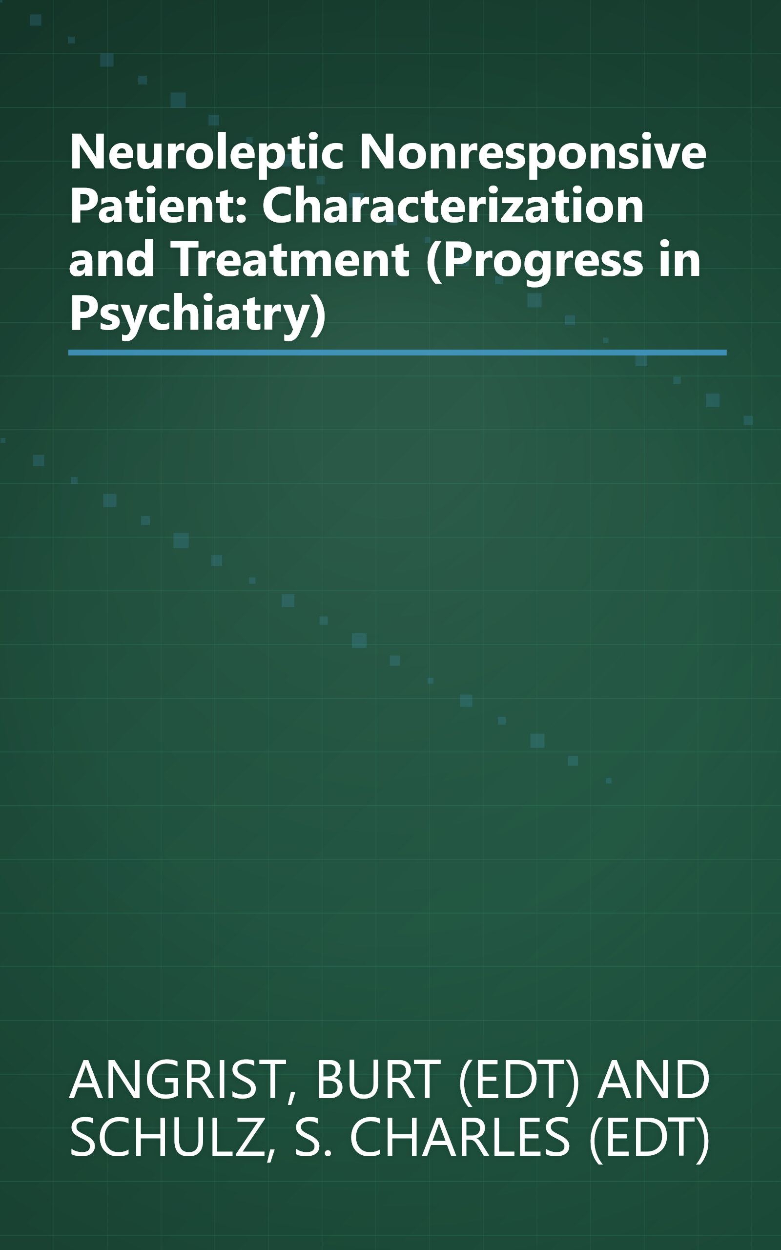 Neuroleptic Nonresponsive Patient: Characterization and Treatment (Progress in Psychiatry) book cover