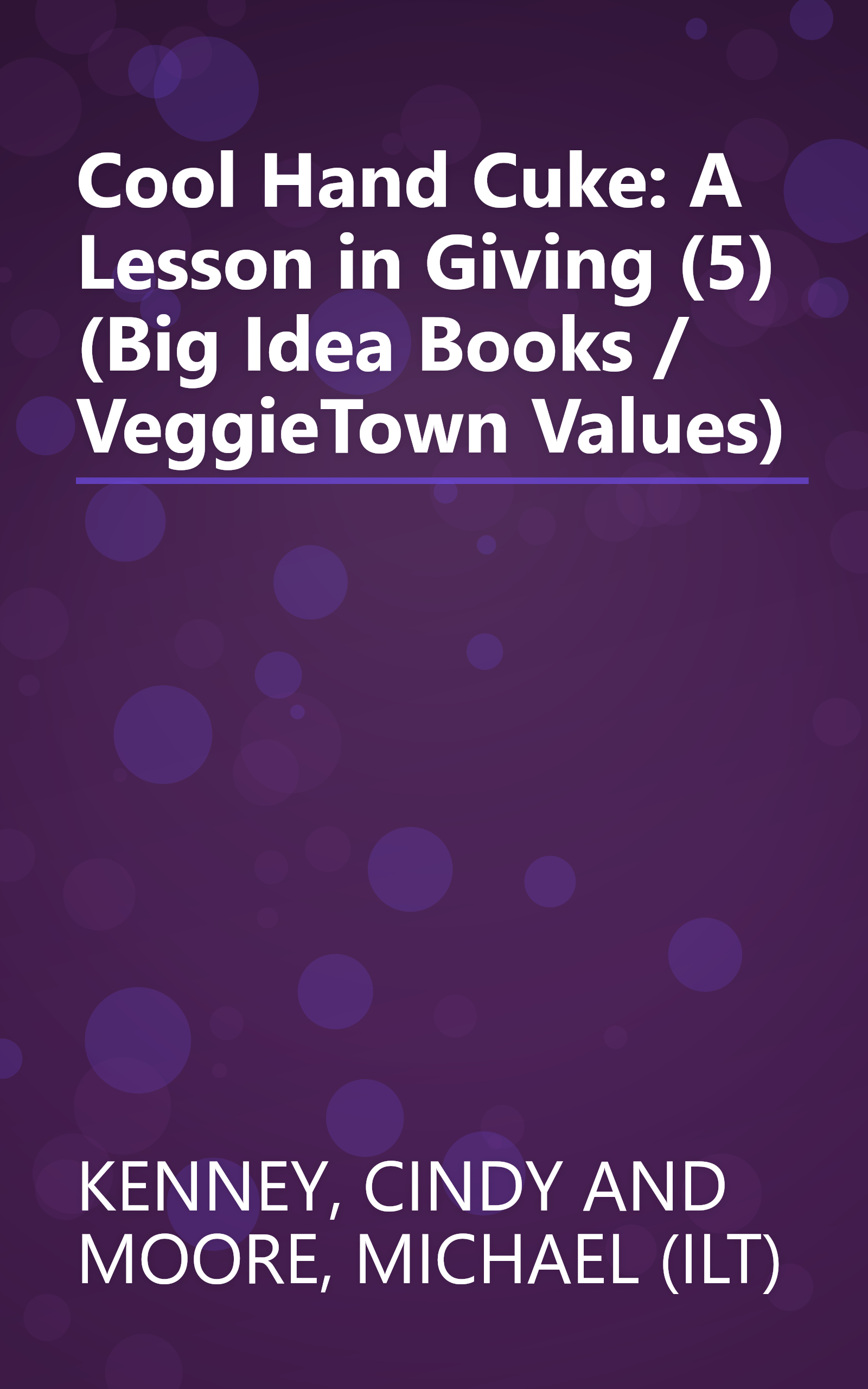 Cool Hand Cuke: A Lesson in Giving (5) (Big Idea Books / VeggieTown Values) book cover