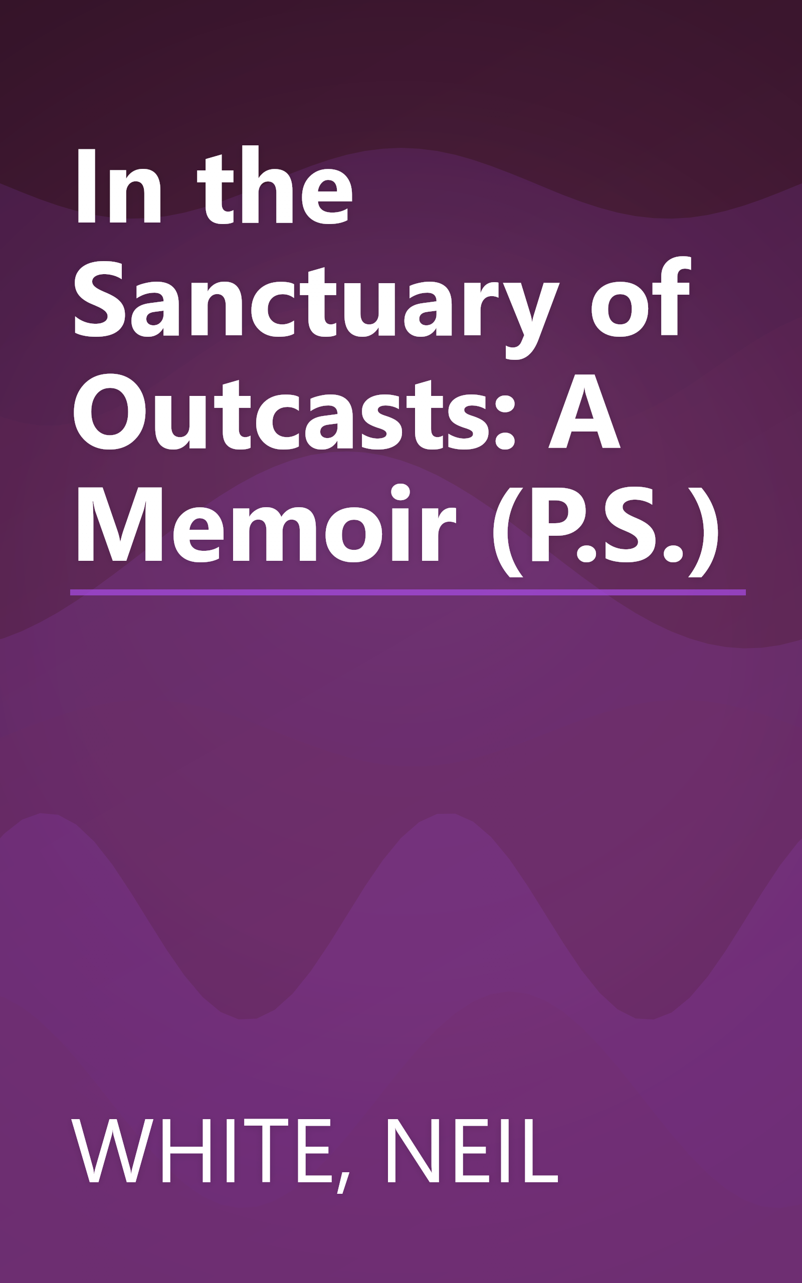 In the Sanctuary of Outcasts: A Memoir (P.S.) book cover