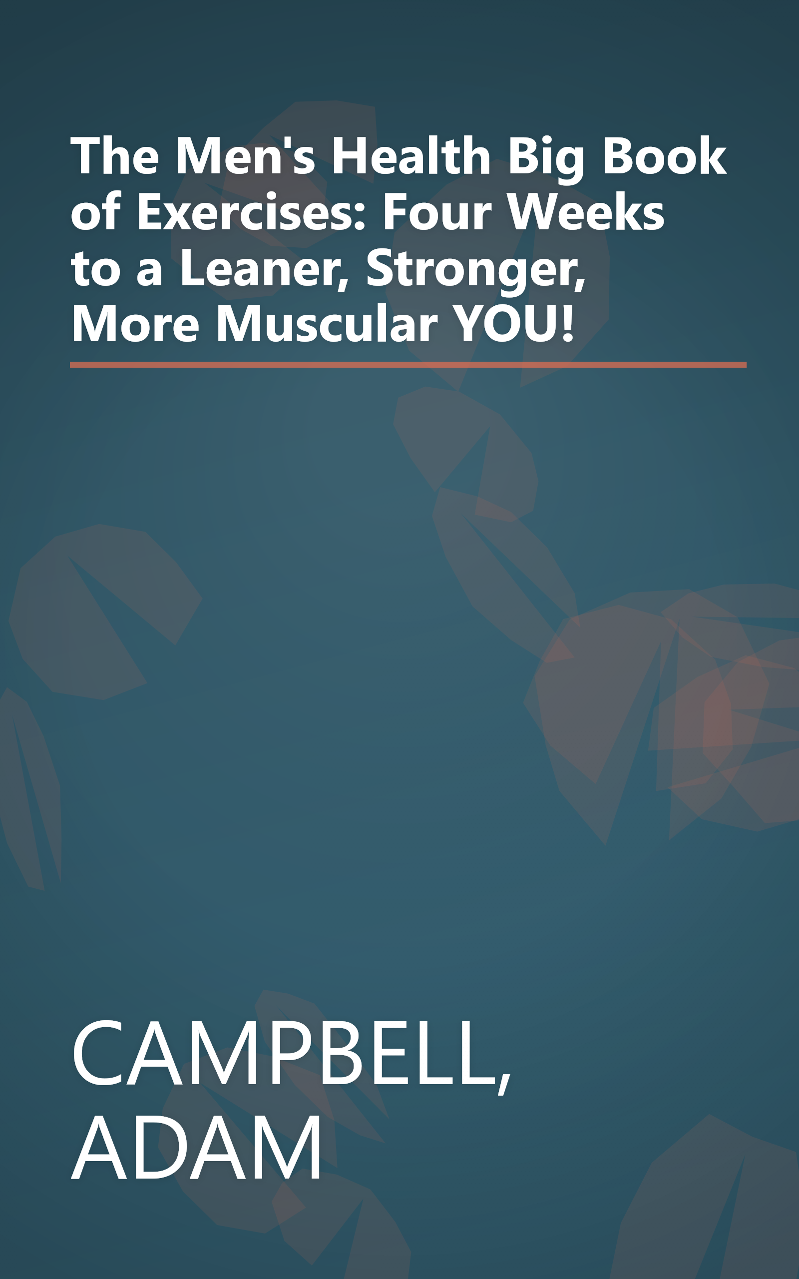 The Men's Health Big Book of Exercises: Four Weeks to a Leaner, Stronger, More Muscular YOU! book cover