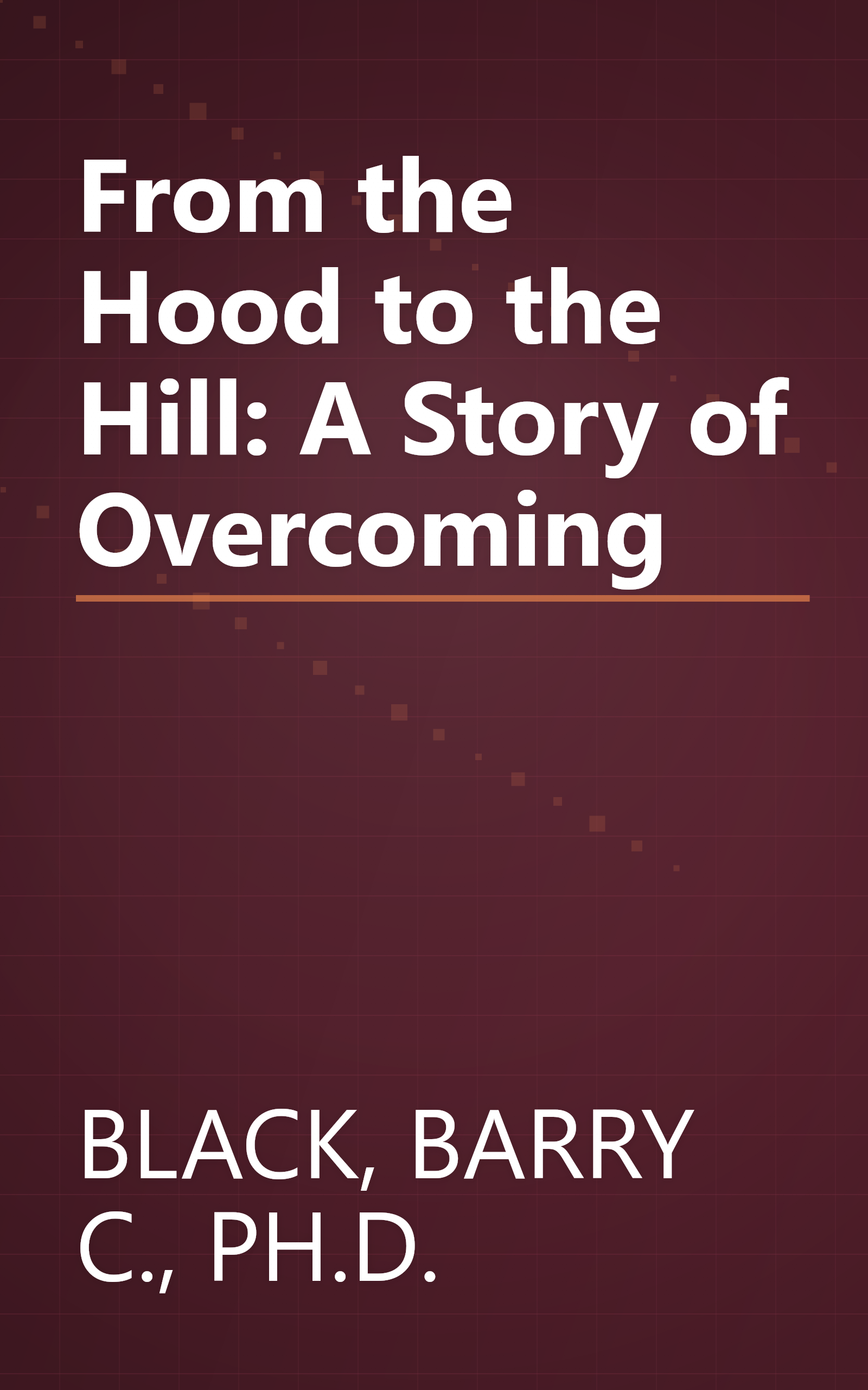 From the Hood to the Hill: A Story of Overcoming book cover