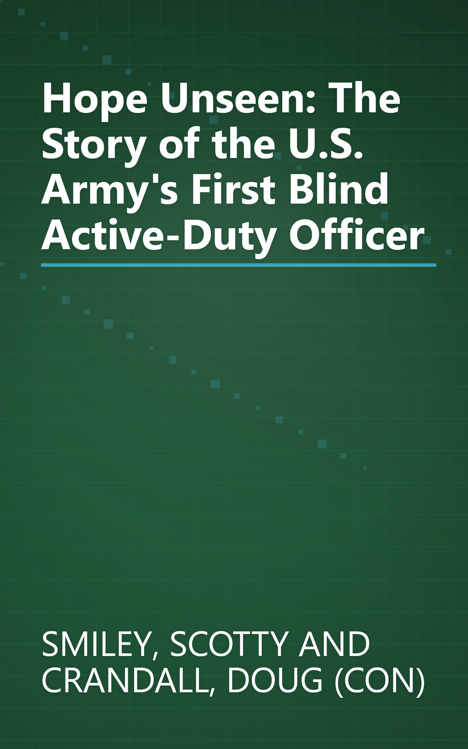 Hope Unseen: The Story of the U.S. Army's First Blind Active-Duty Officer book cover