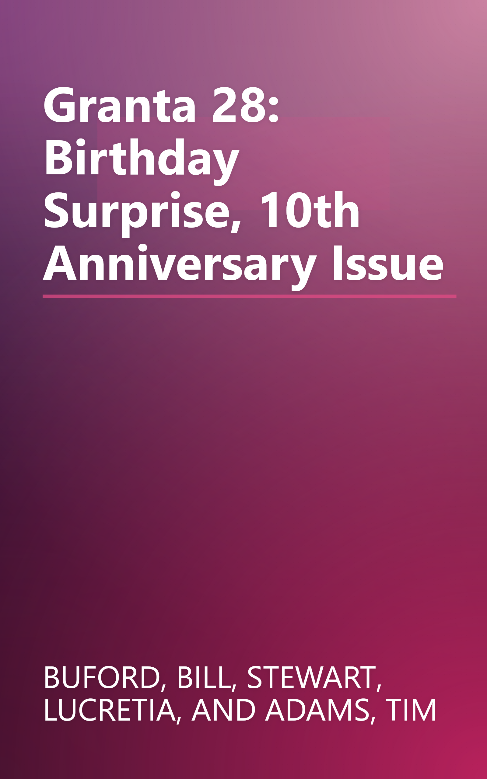 Granta 28: Birthday Surprise, 10th Anniversary Issue book cover