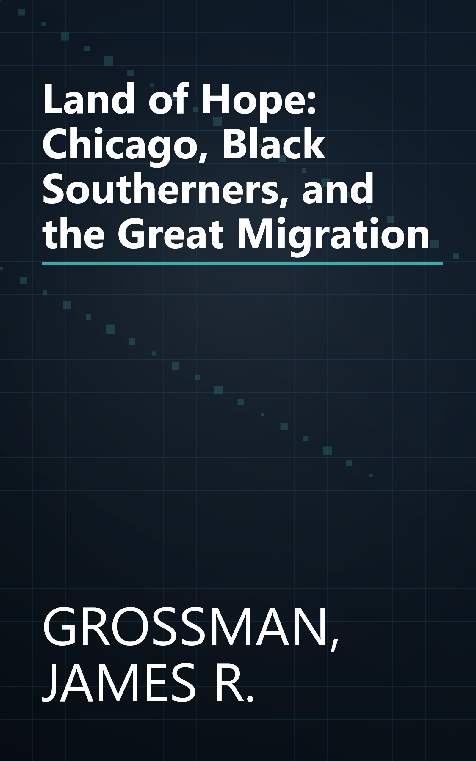 Land of Hope: Chicago, Black Southerners, and the Great Migration book cover
