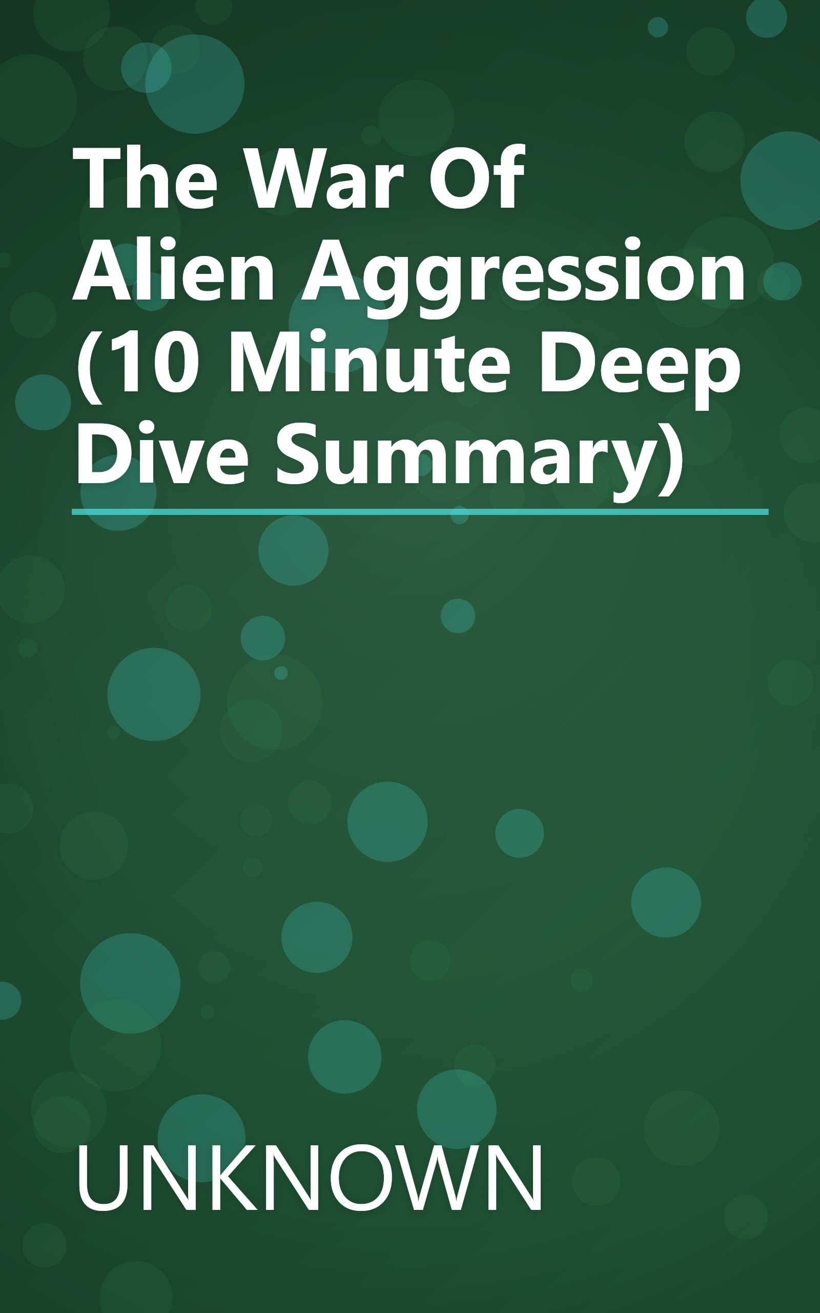 The War Of Alien Aggression (10 Minute   Deep Dive Summary) book cover