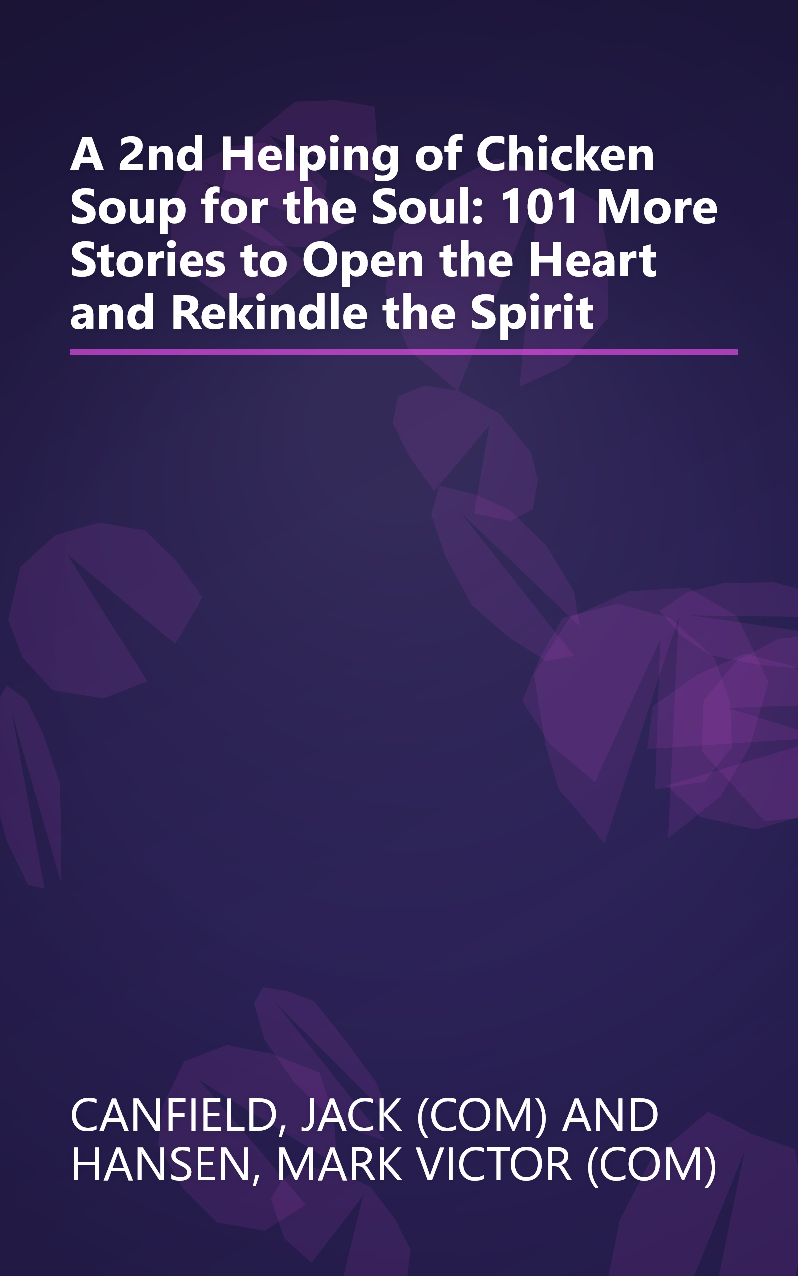 A 2nd Helping of Chicken Soup for the Soul: 101 More Stories to Open the Heart and Rekindle the Spirit book cover
