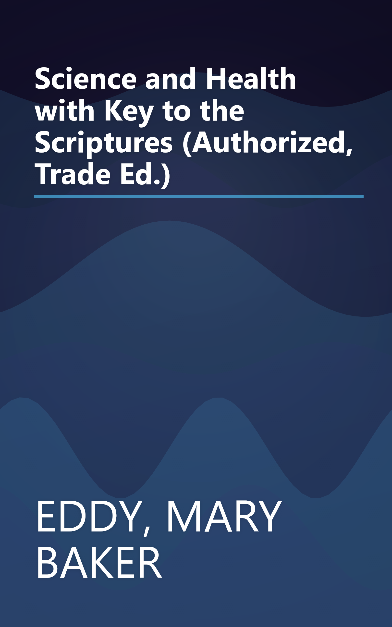 Science and Health with Key to the Scriptures (Authorized, Trade Ed.) book cover