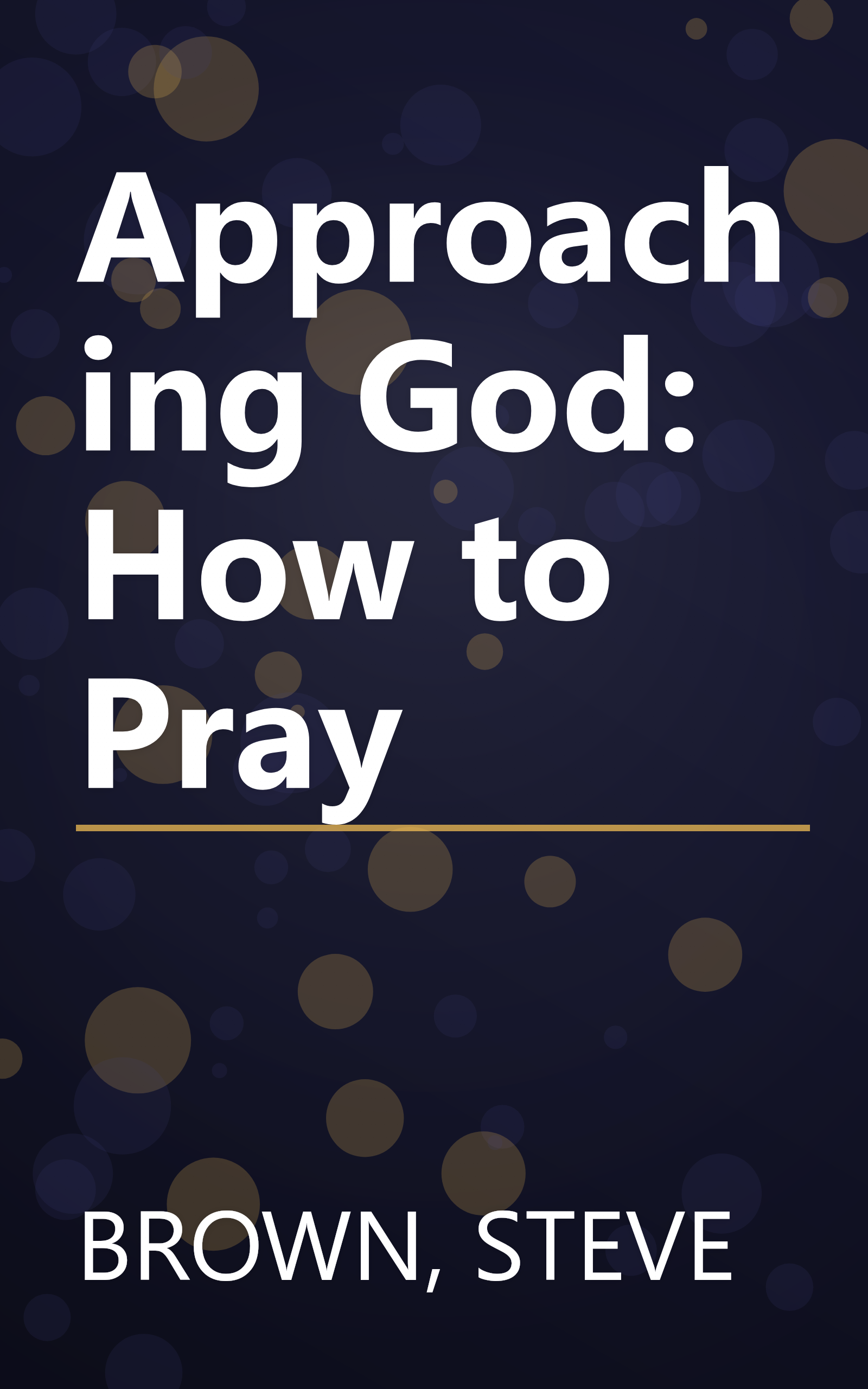 Approaching God: How to Pray book cover