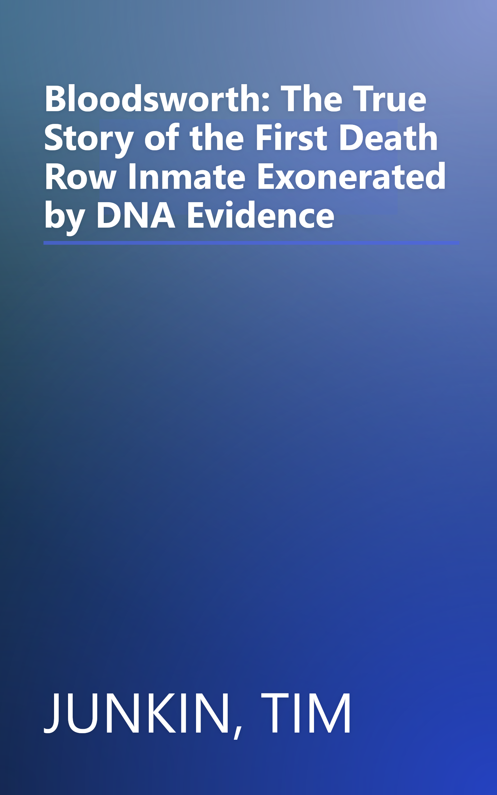 Bloodsworth: The True Story of the First Death Row Inmate Exonerated by DNA Evidence book cover