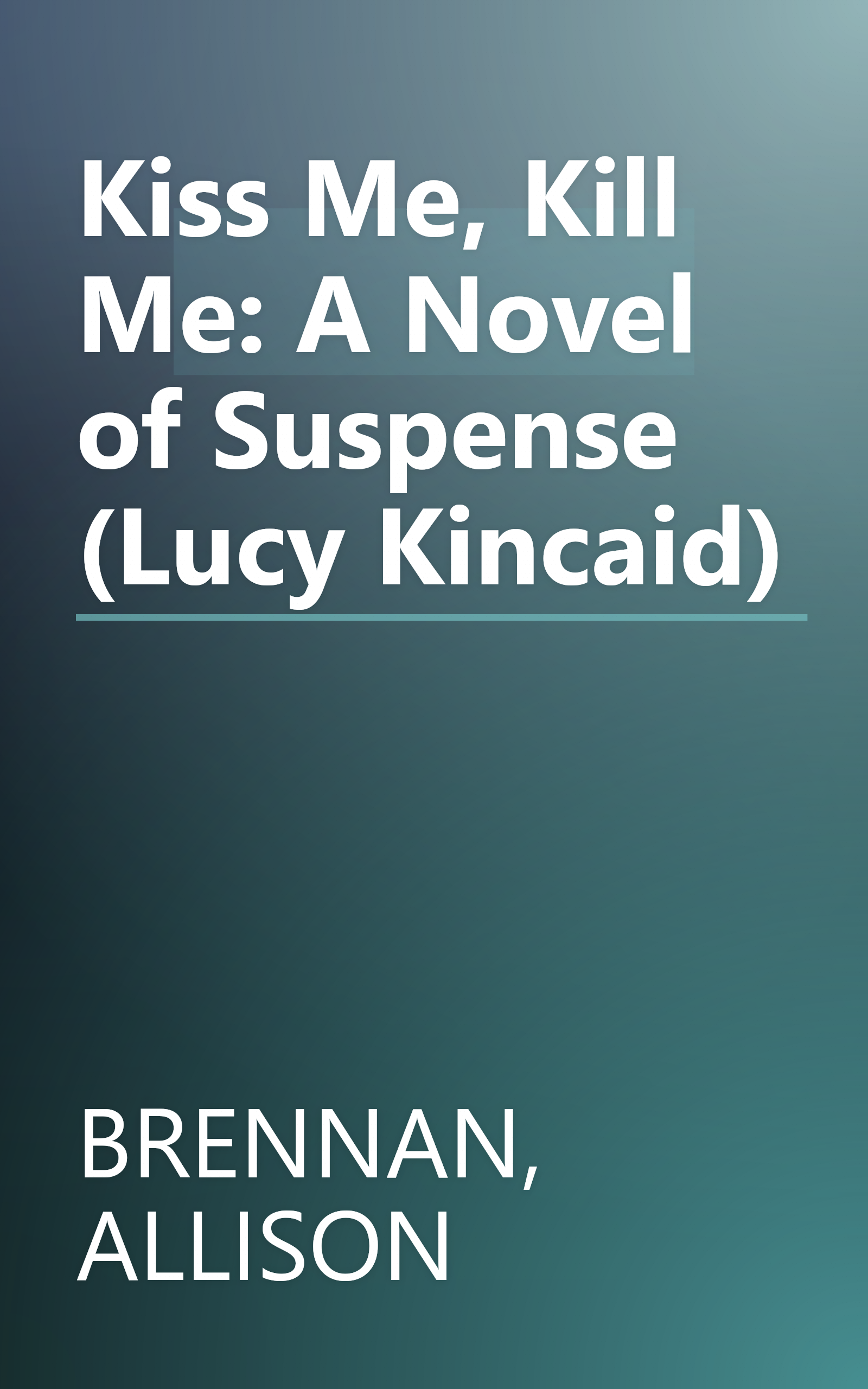 Kiss Me, Kill Me: A Novel of Suspense (Lucy Kincaid) book cover
