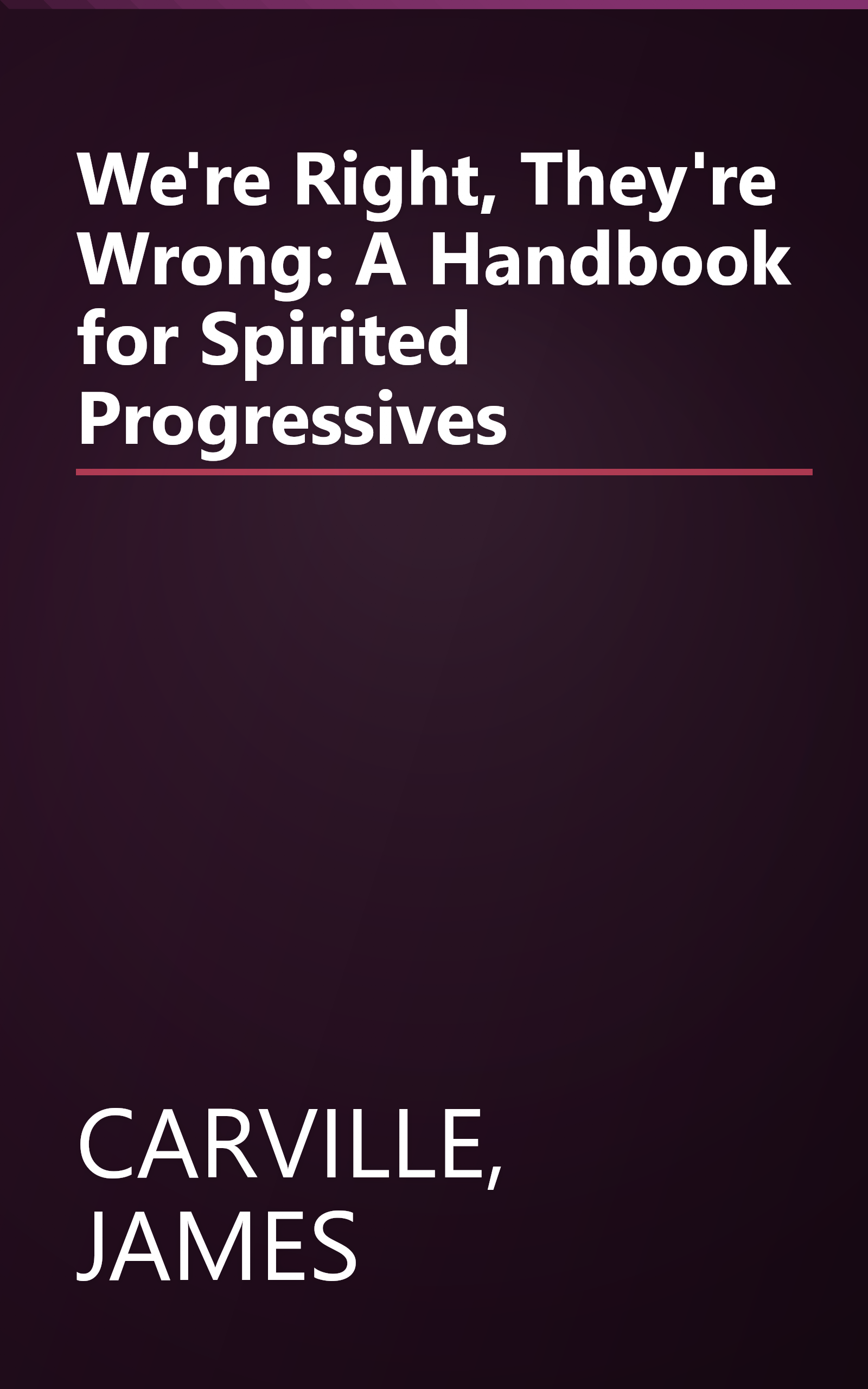 We're Right, They're Wrong: A Handbook for Spirited Progressives book cover