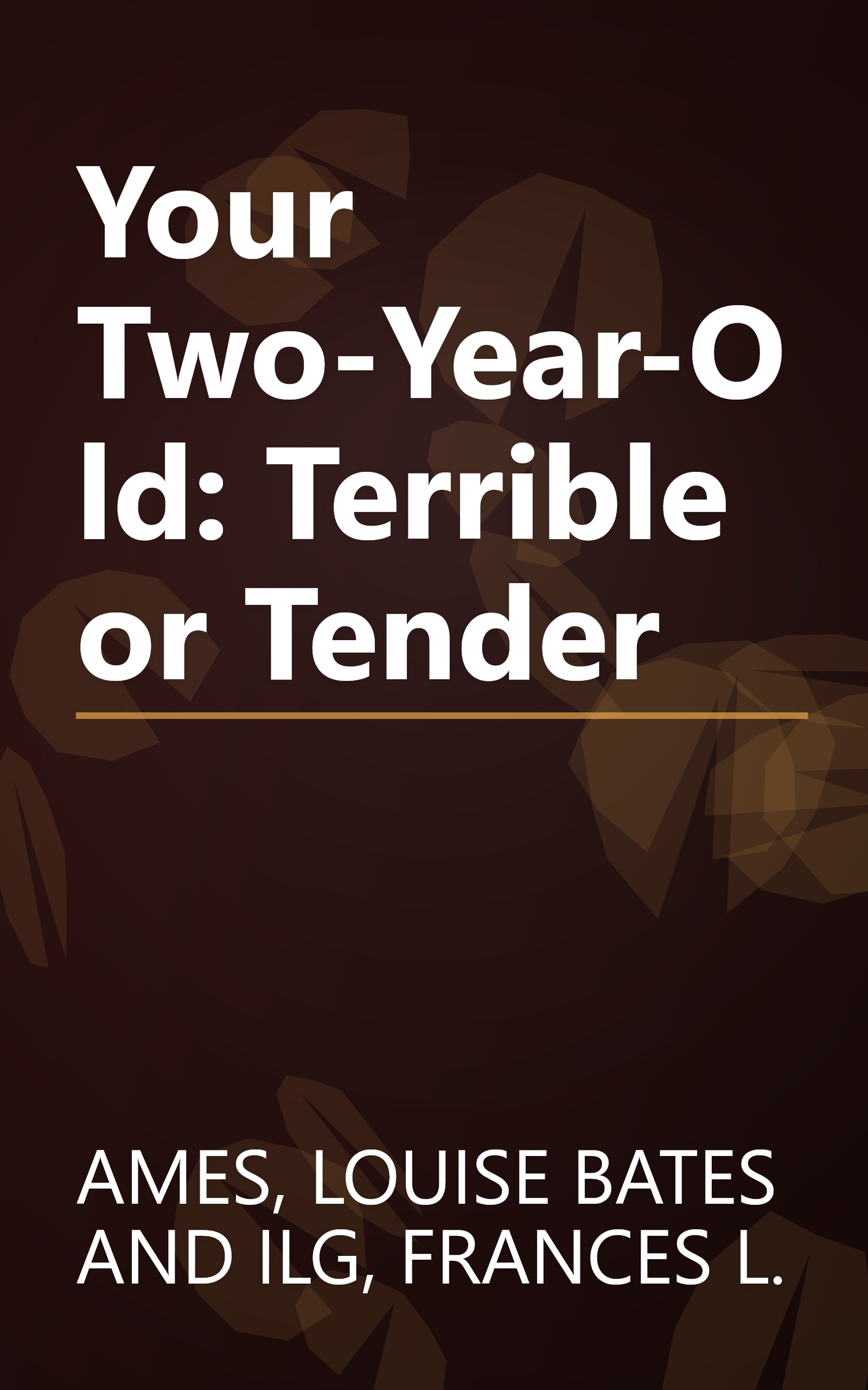 Your Two-Year-Old: Terrible or Tender book cover