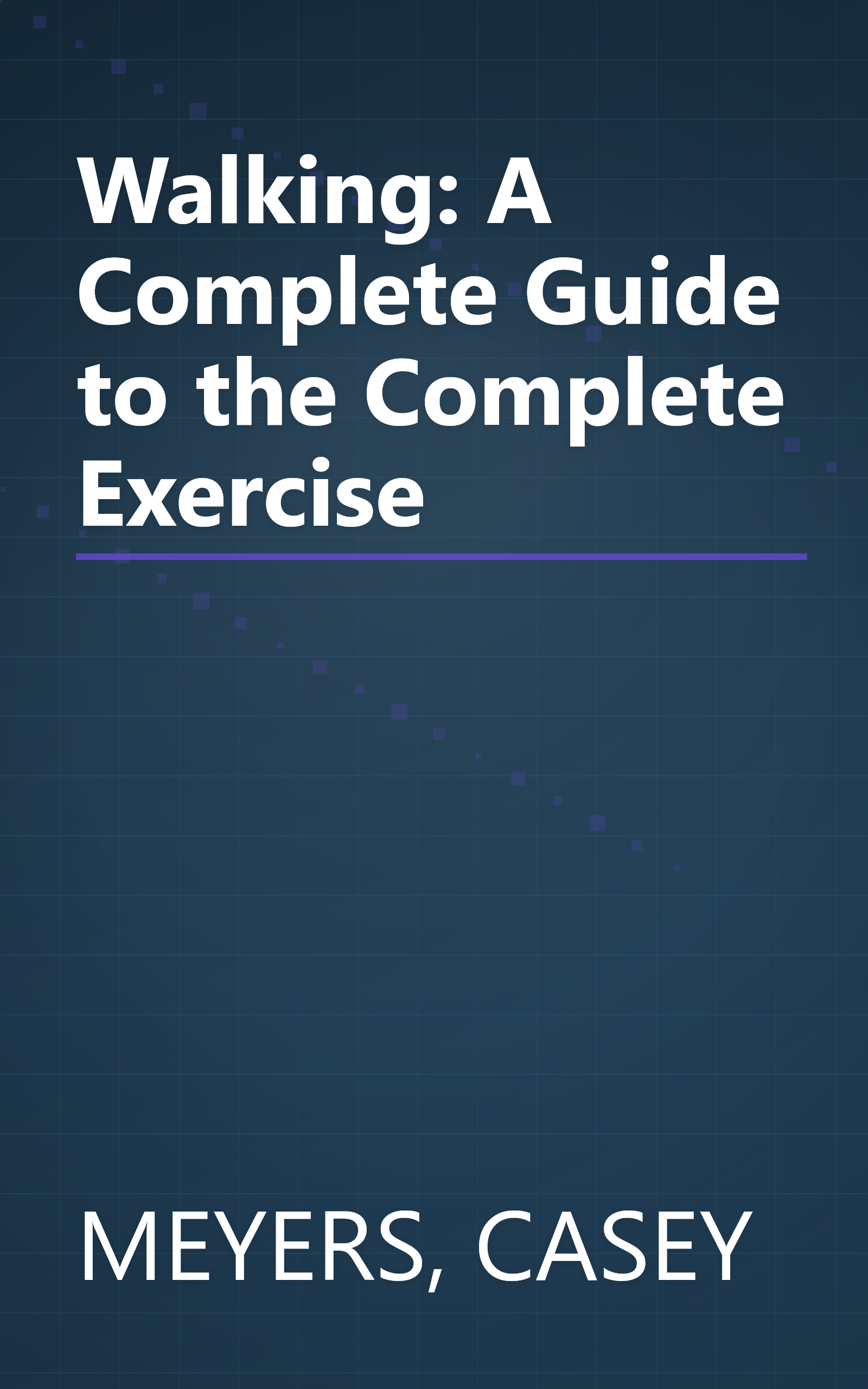 Walking: A Complete Guide to the Complete Exercise book cover