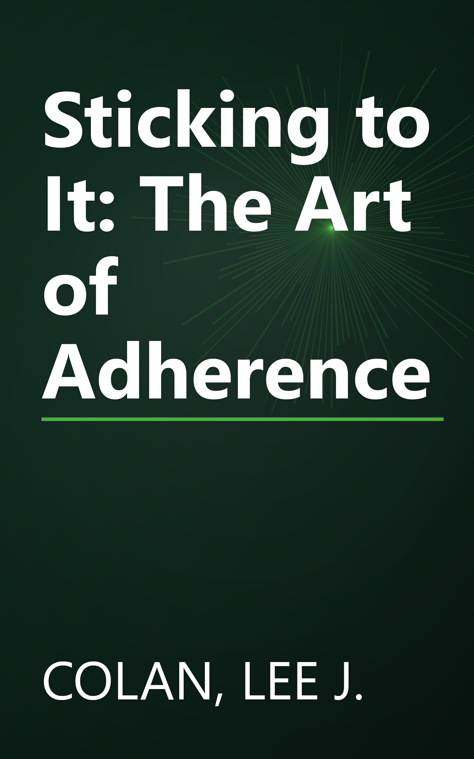 Sticking to It: The Art of Adherence book cover