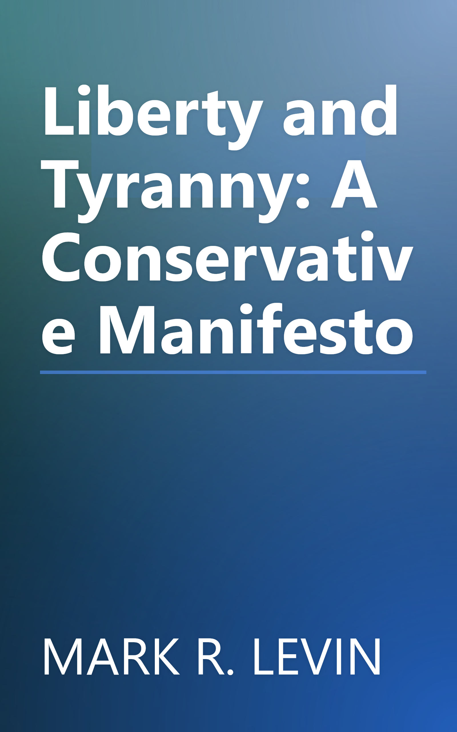 Liberty and Tyranny: A Conservative Manifesto book cover