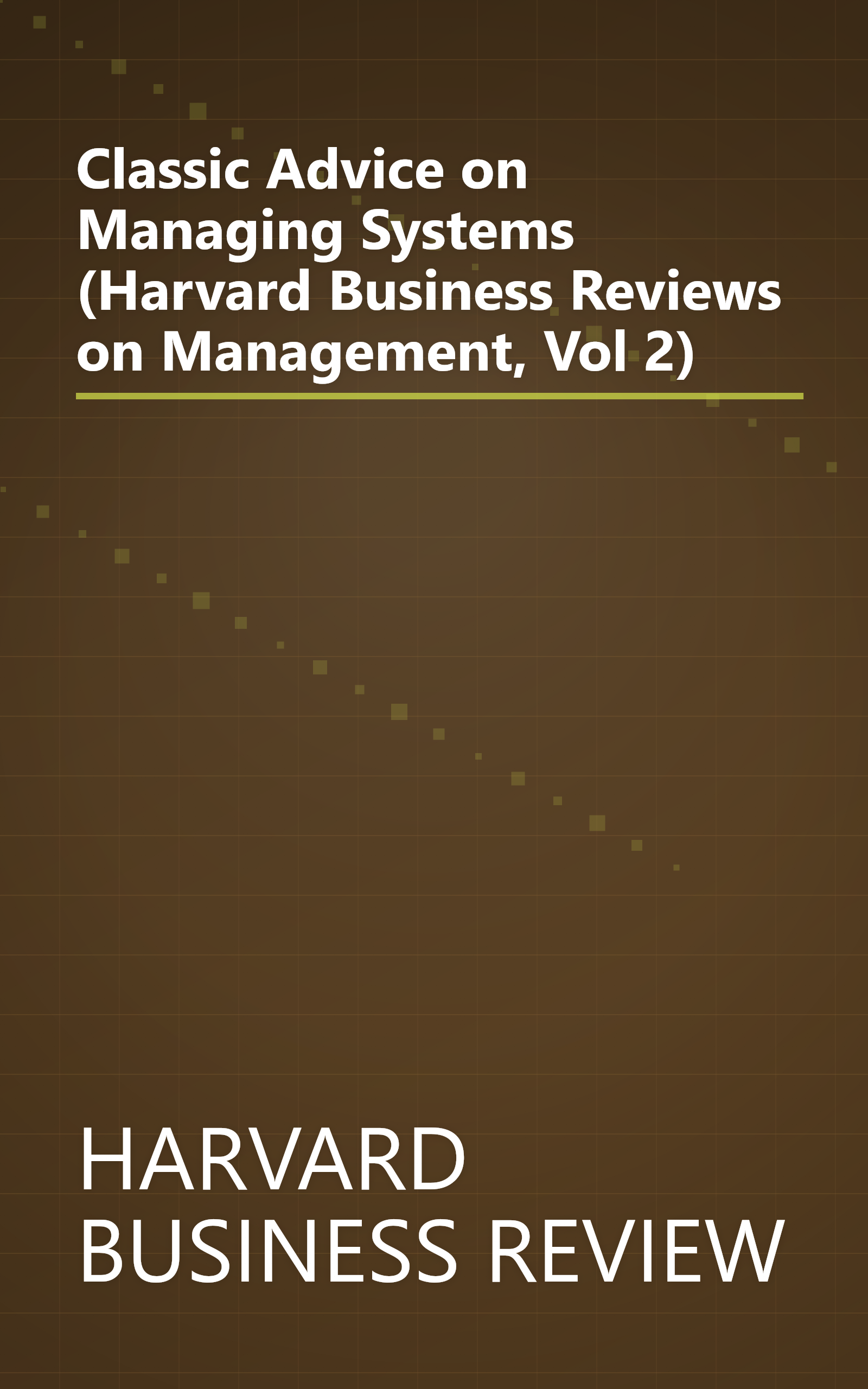 Classic Advice on Managing Systems (Harvard Business Reviews on Management, Vol 2) book cover