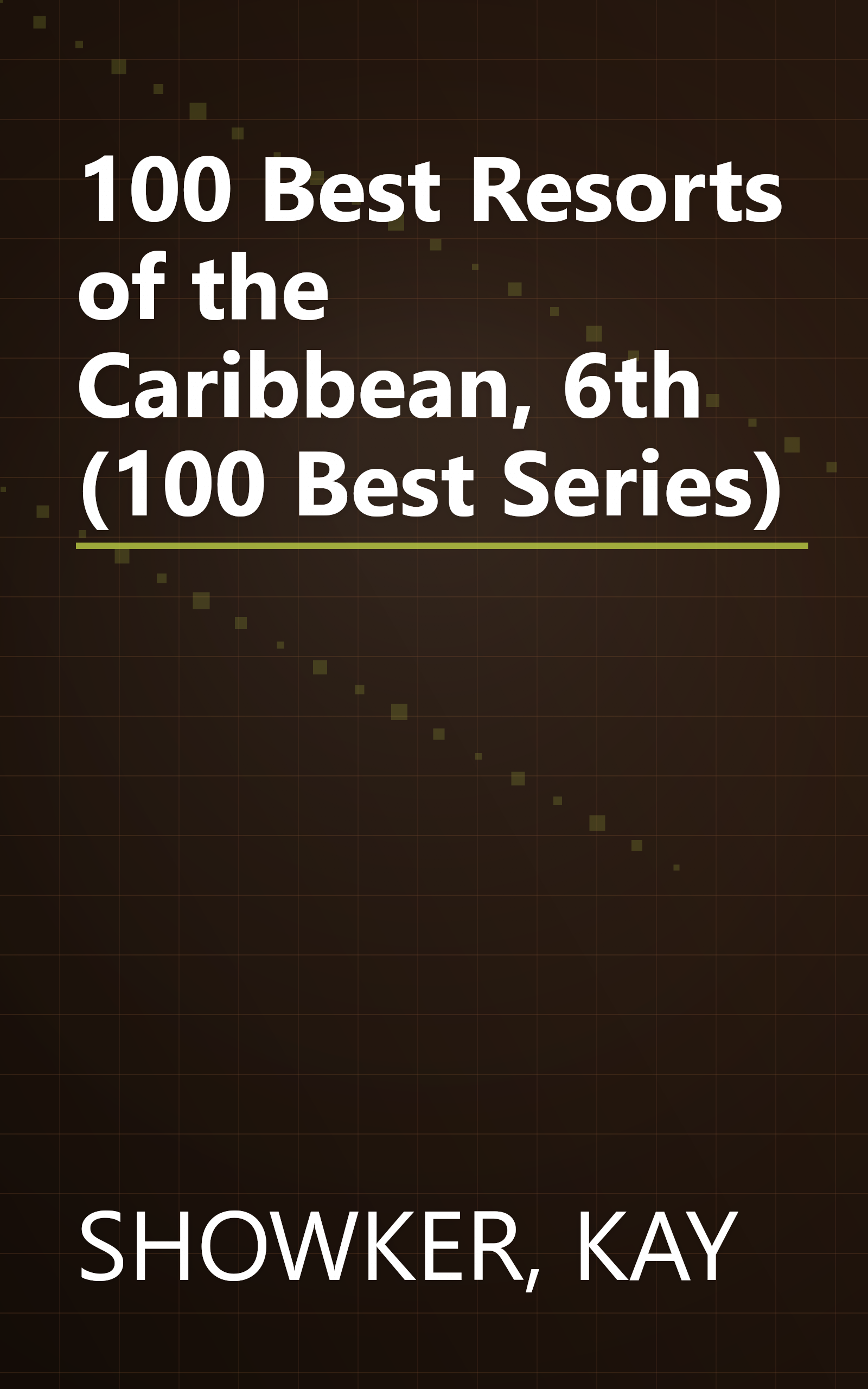 100 Best Resorts of the Caribbean, 6th (100 Best Series) book cover