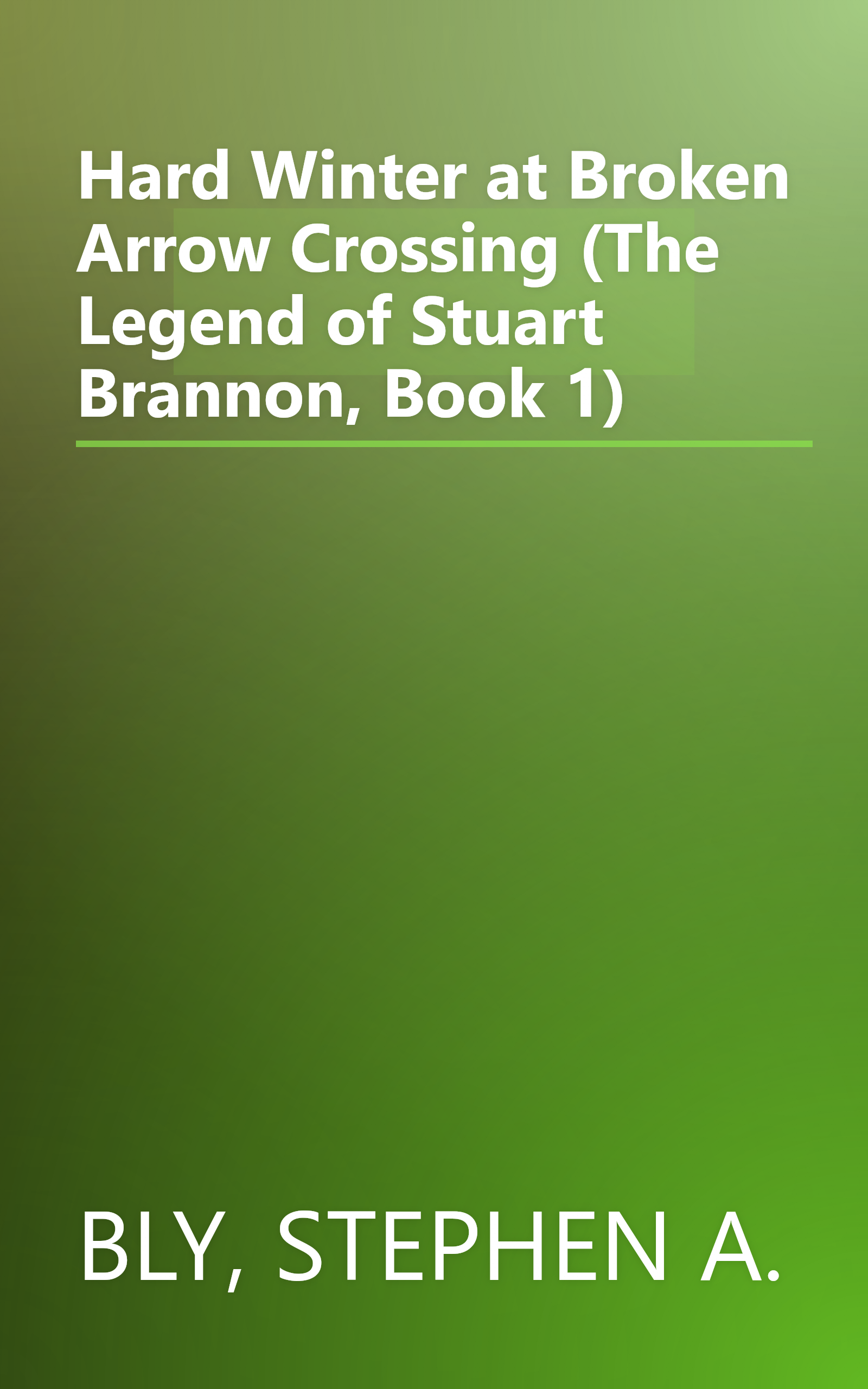 Hard Winter at Broken Arrow Crossing (The Legend of Stuart Brannon, Book 1) book cover
