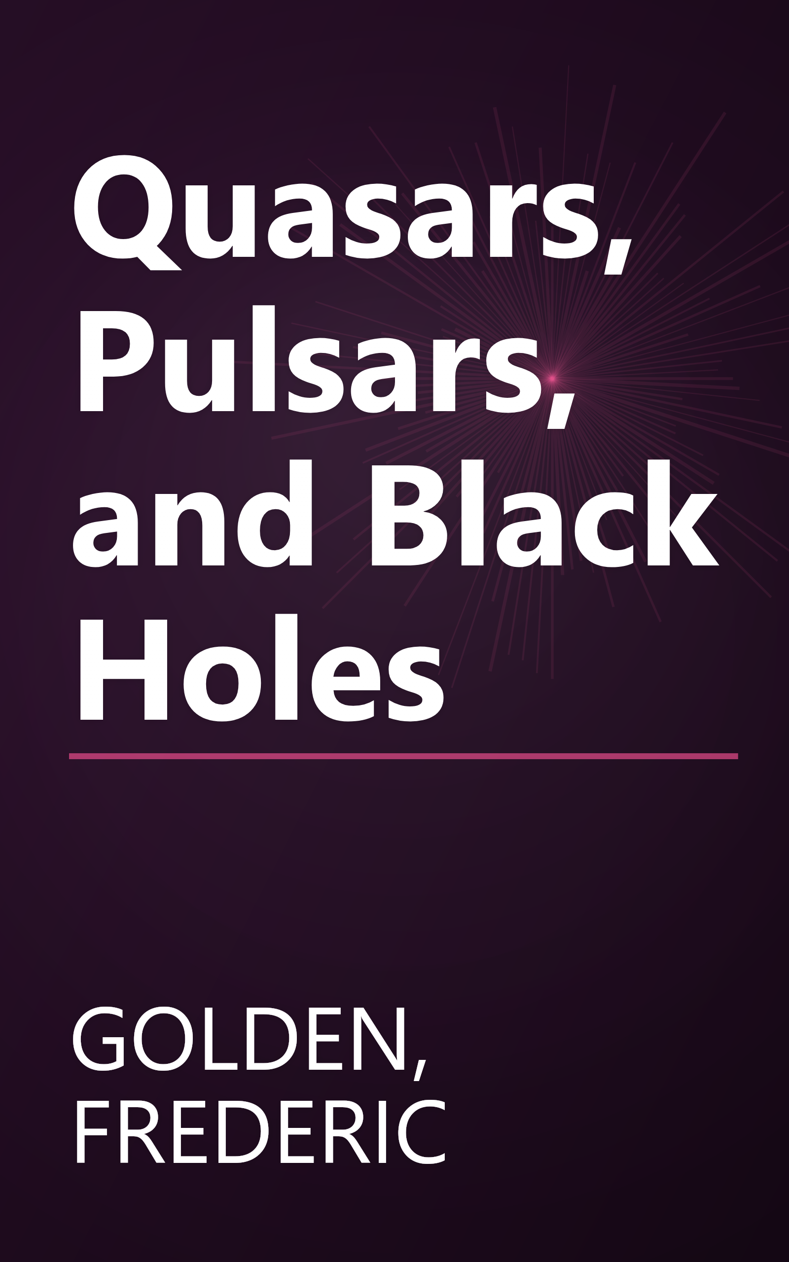 Quasars, Pulsars, and Black Holes book cover